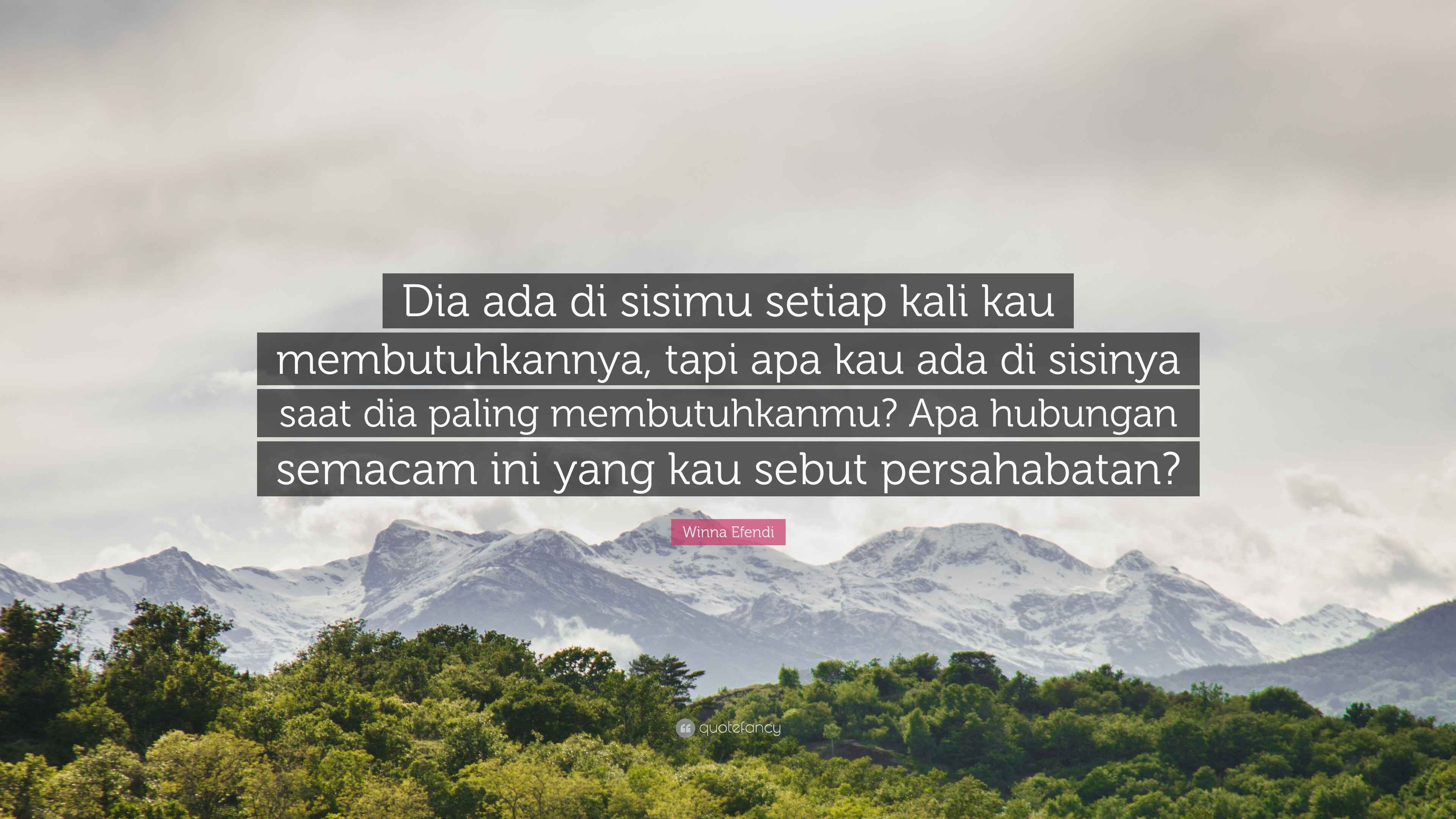 Winna Efendi Quote: “Dia ada di sisimu setiap kali kau membutuhkannya ...