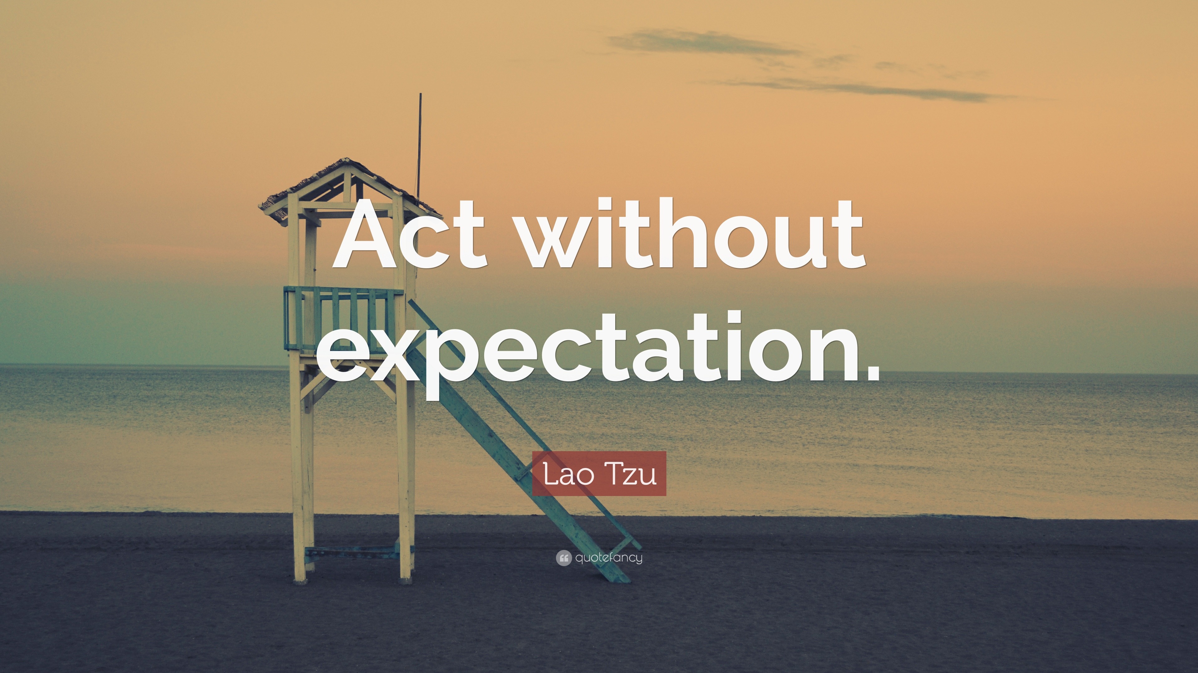 Lao Tzu Quote: “Act without expectation.”