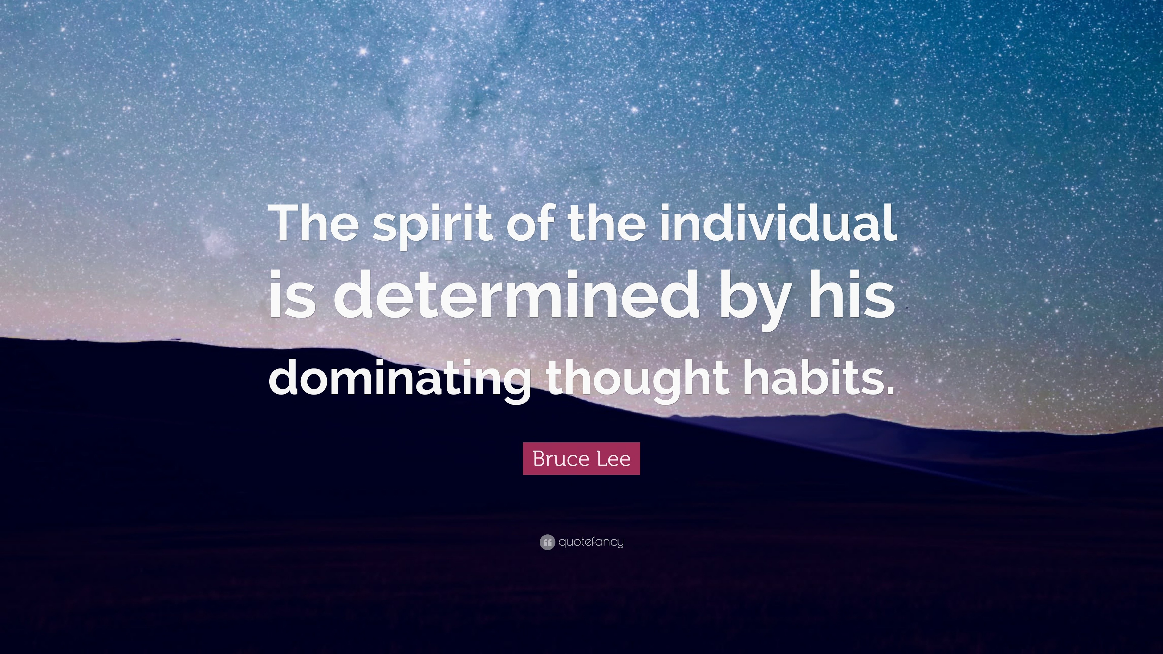 Bruce Lee Quote: “The spirit of the individual is determined by his ...