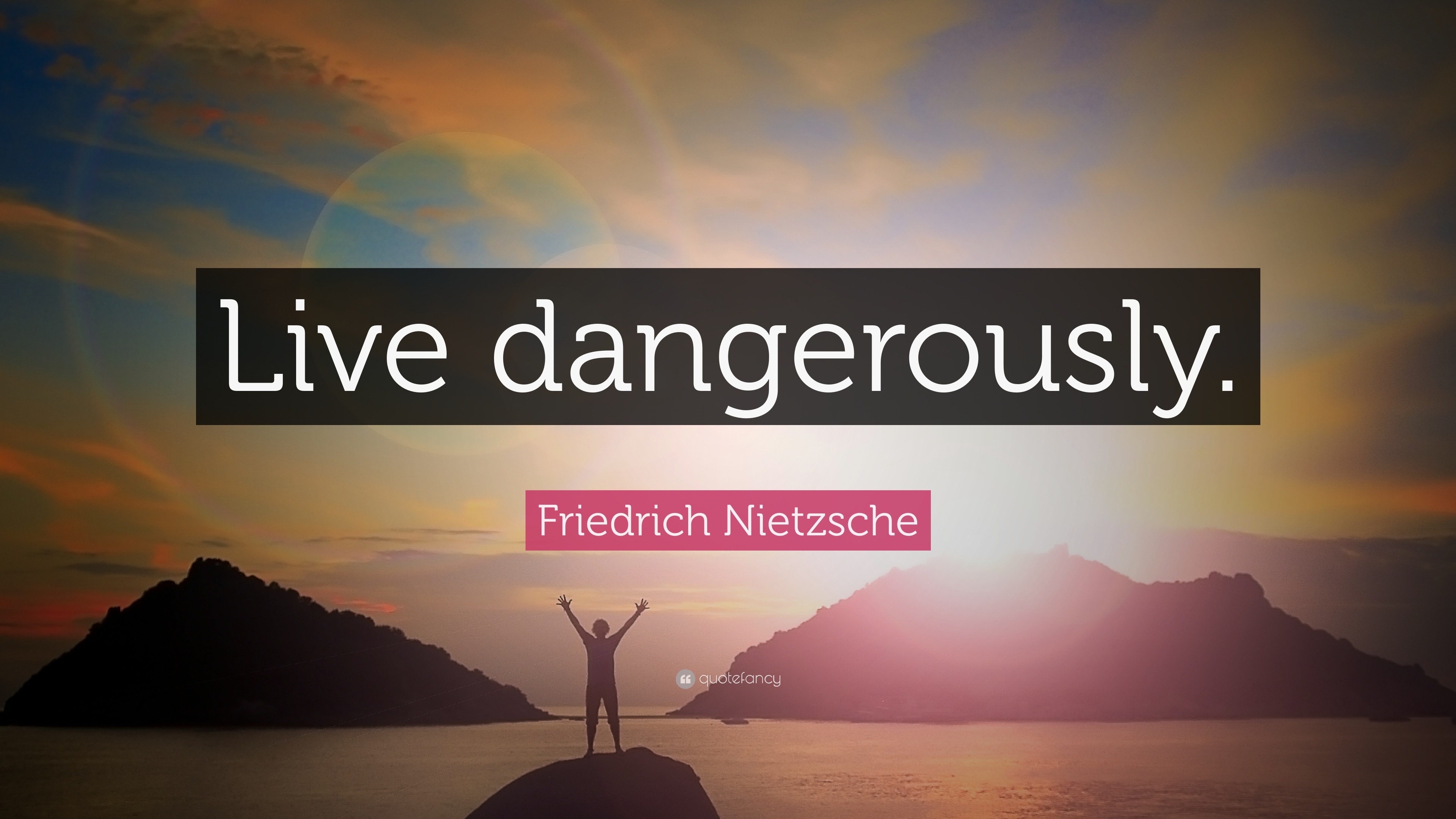 Friedrich Nietzsche Quote: “Live dangerously.”