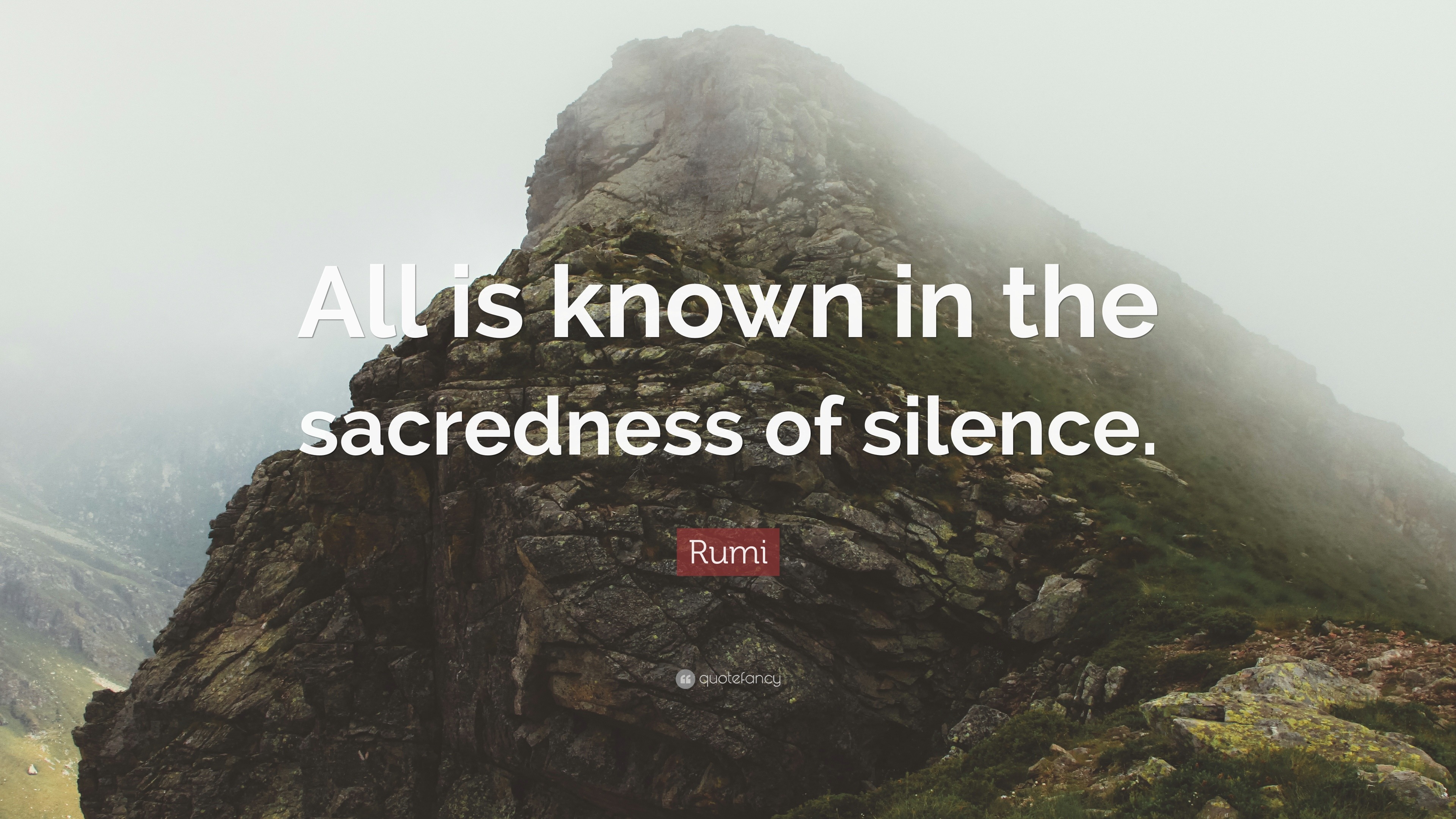 Rumi Quote: “All is known in the sacredness of silence.”