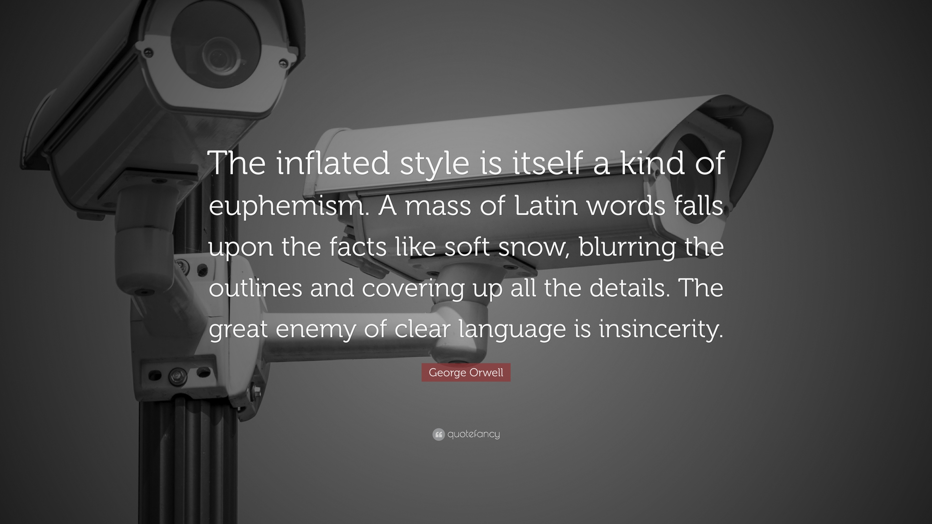 George Orwell Quote: “The inflated style is itself a kind of euphemism ...