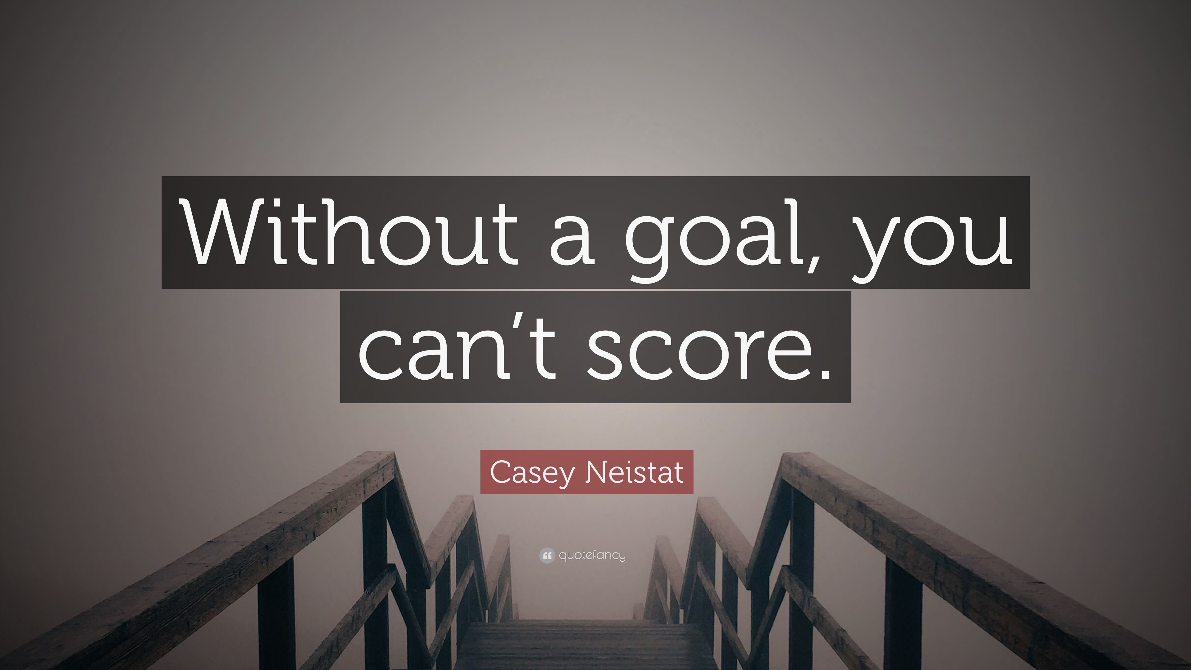 Casey Neistat Quote: “Without a goal, you can’t score.”