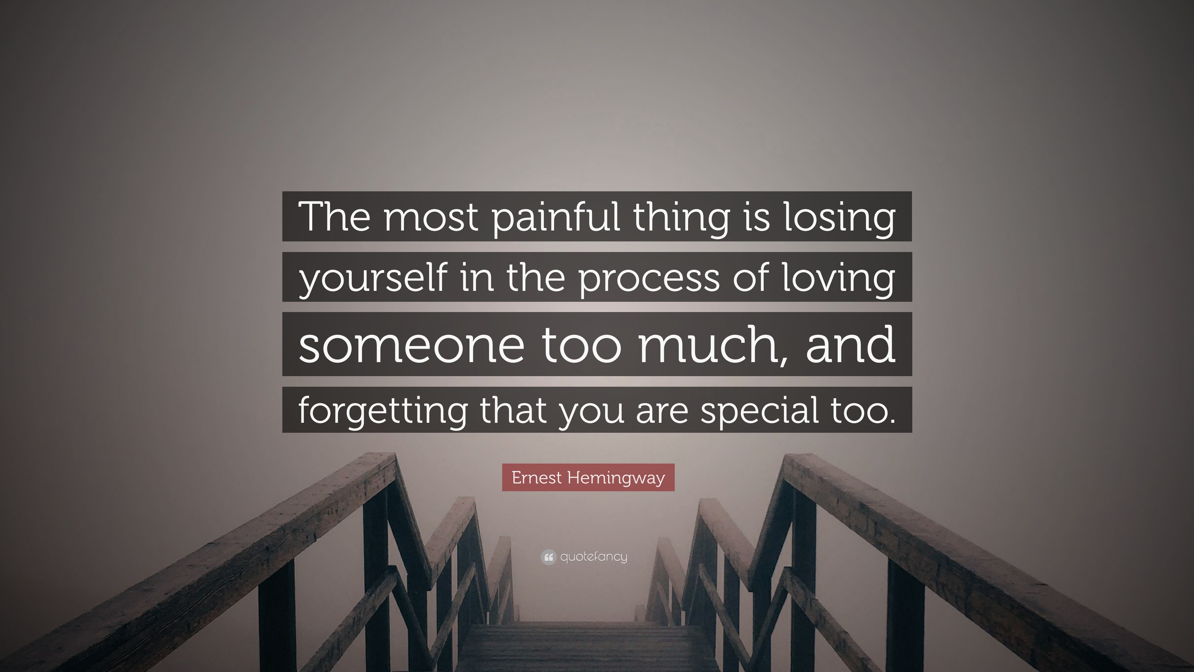Ernest Hemingway Quote: “The most painful thing is losing yourself in ...