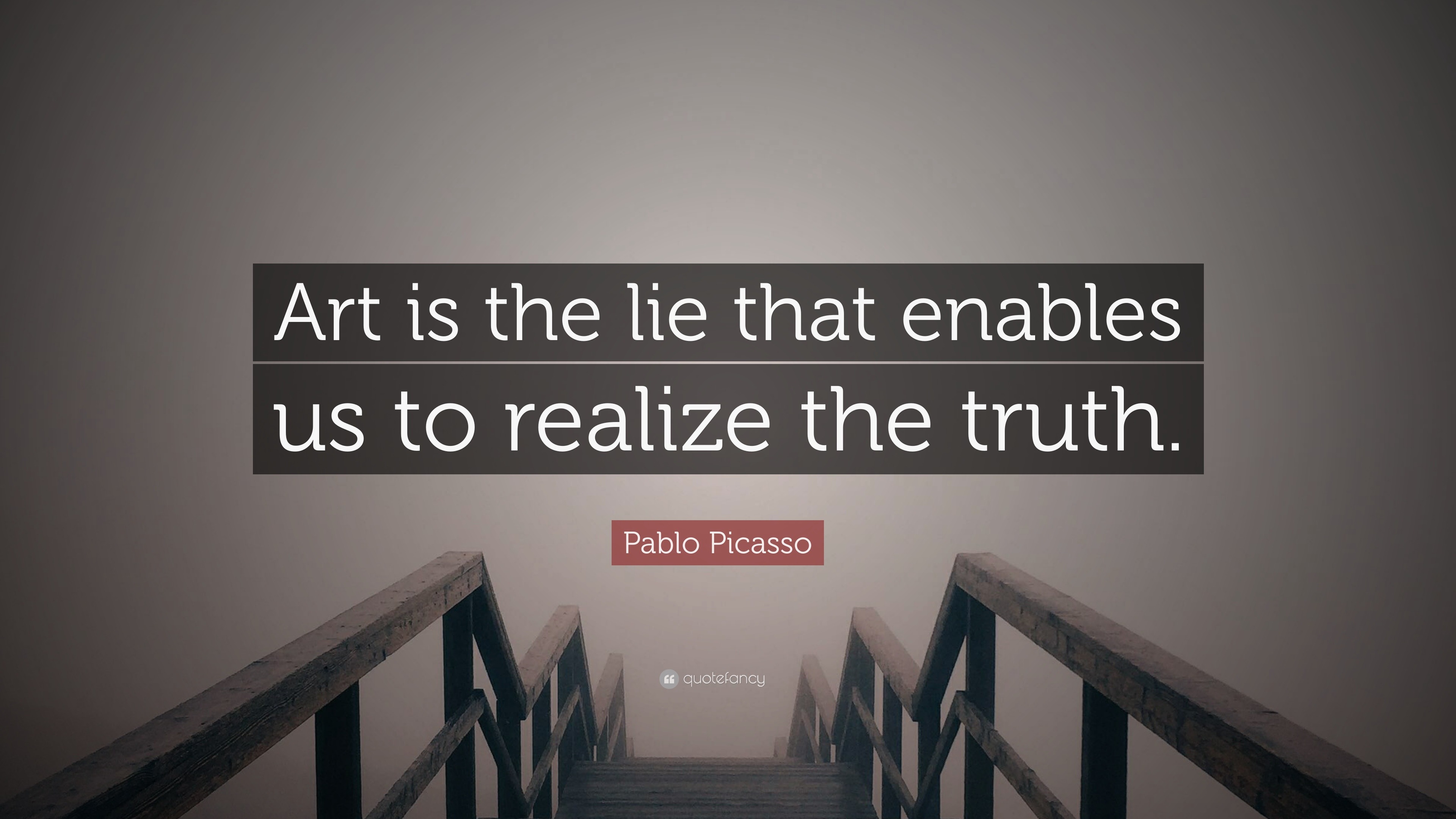 Pablo Picasso Quote: “Art is the lie that enables us to realize the truth.”