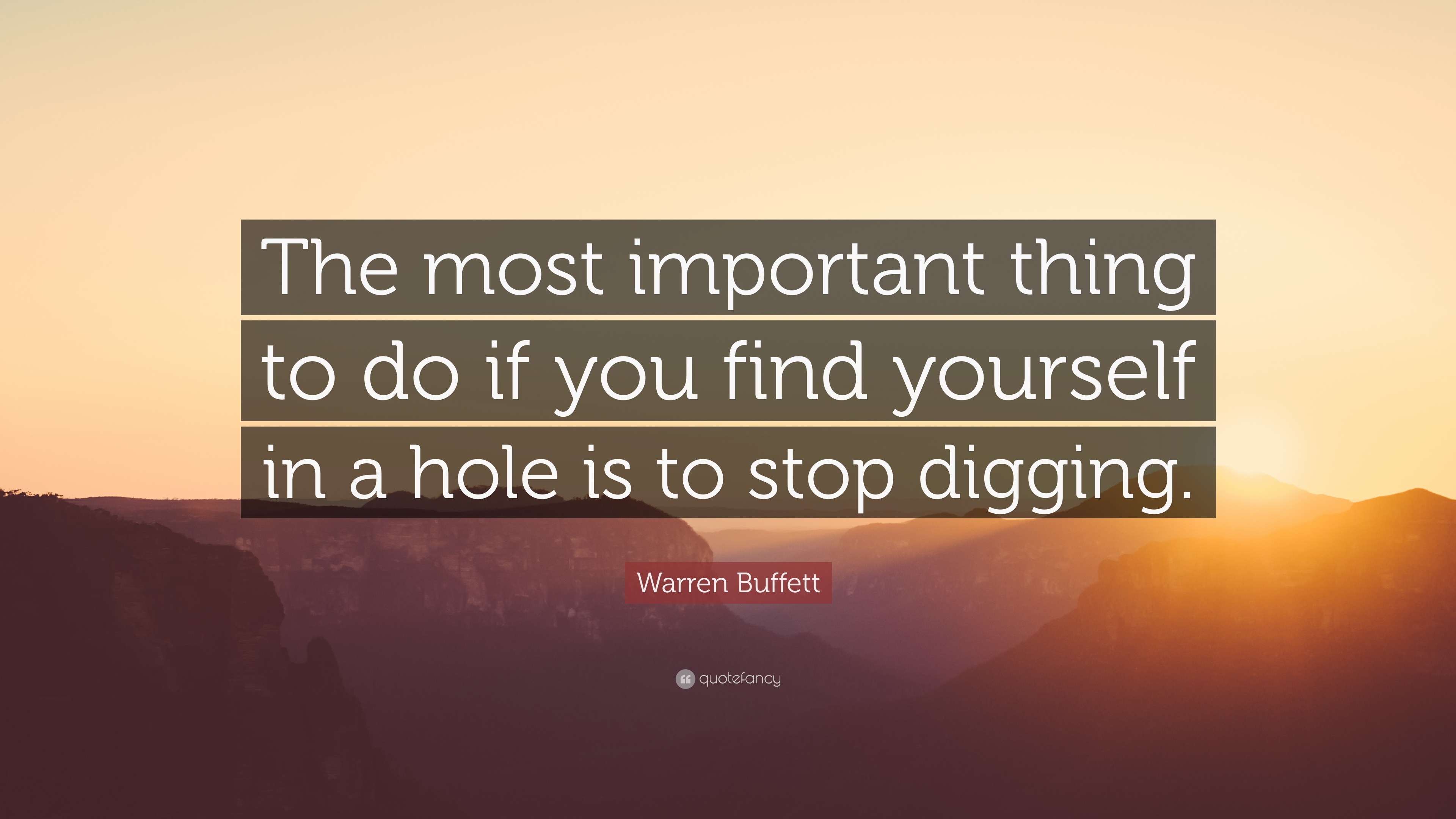 Warren Buffett Quote: “The most important thing to do if you find ...