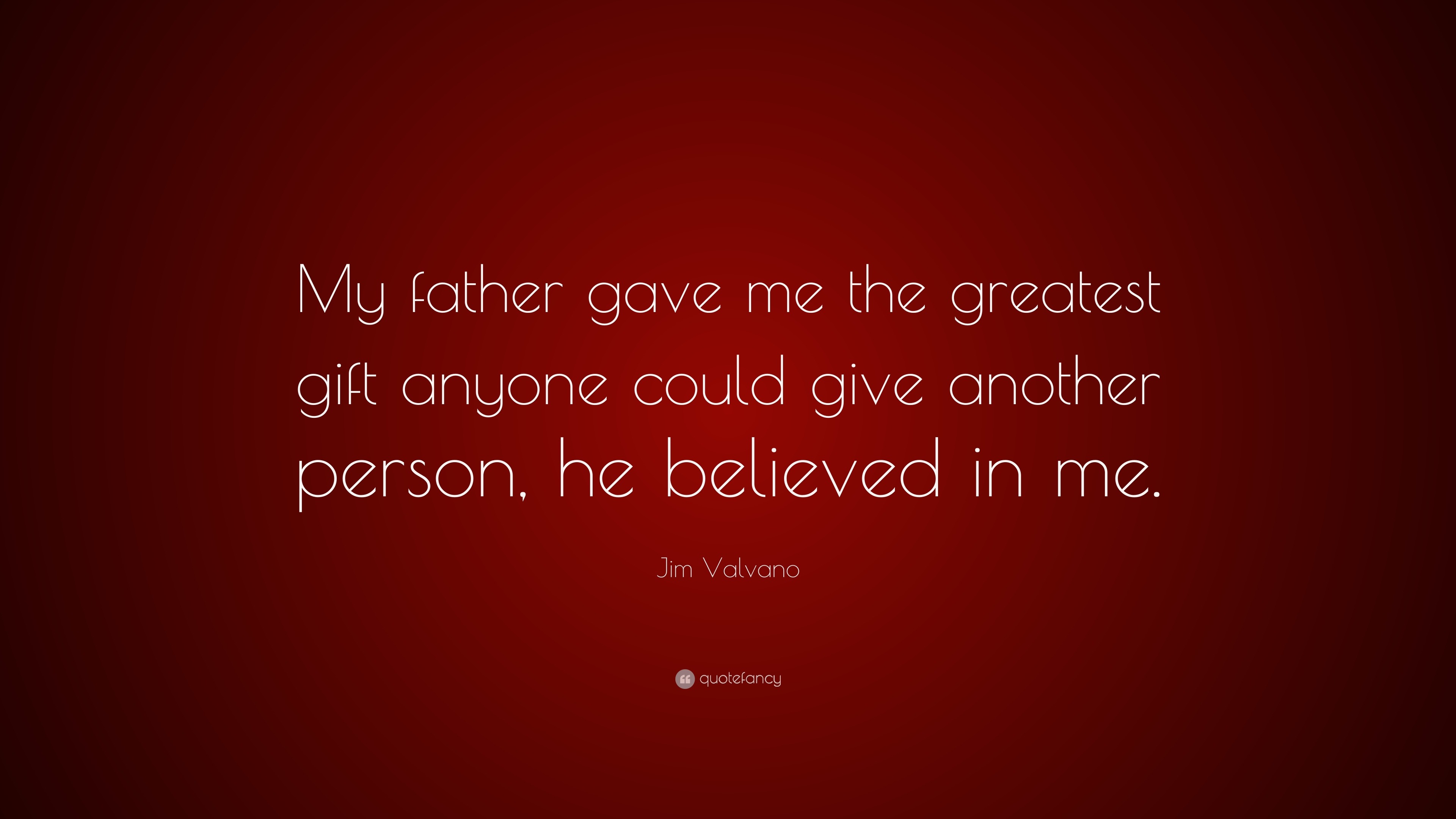 Jim Valvano Quote: “My father gave me the greatest gift anyone could ...