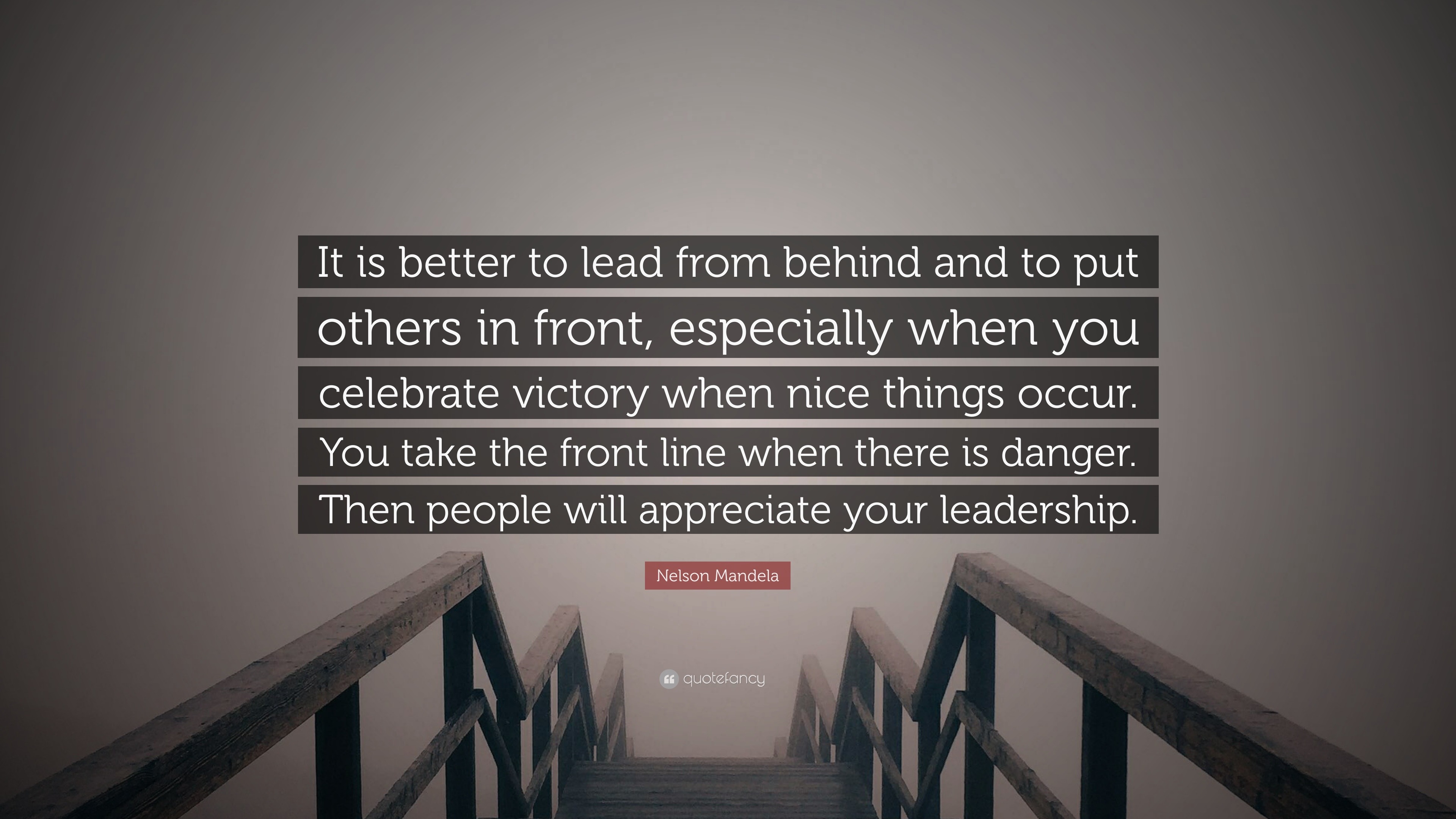 Nelson Mandela Quote: “It is better to lead from behind and to put ...