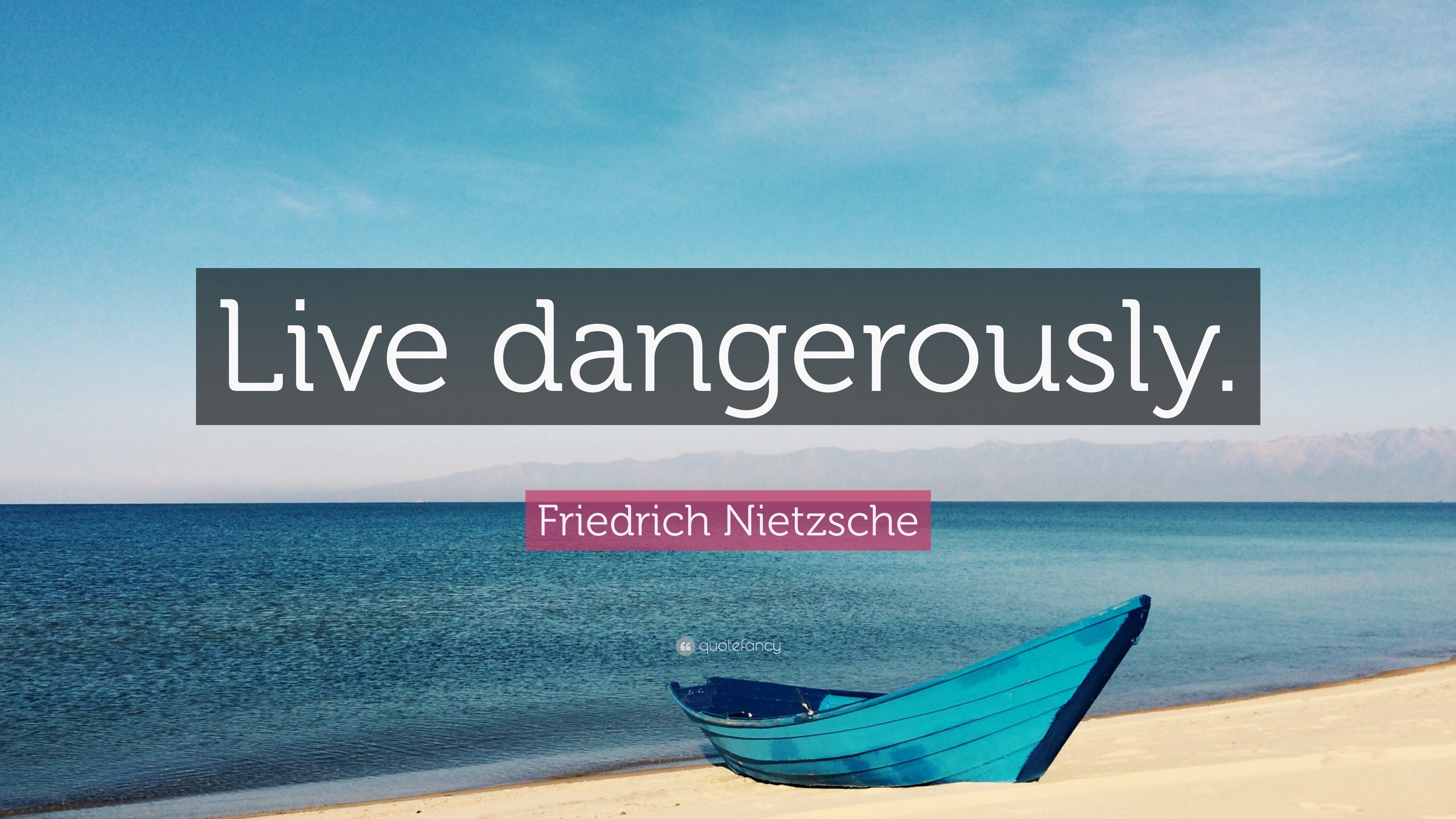 Friedrich Nietzsche Quote: “Live dangerously.”