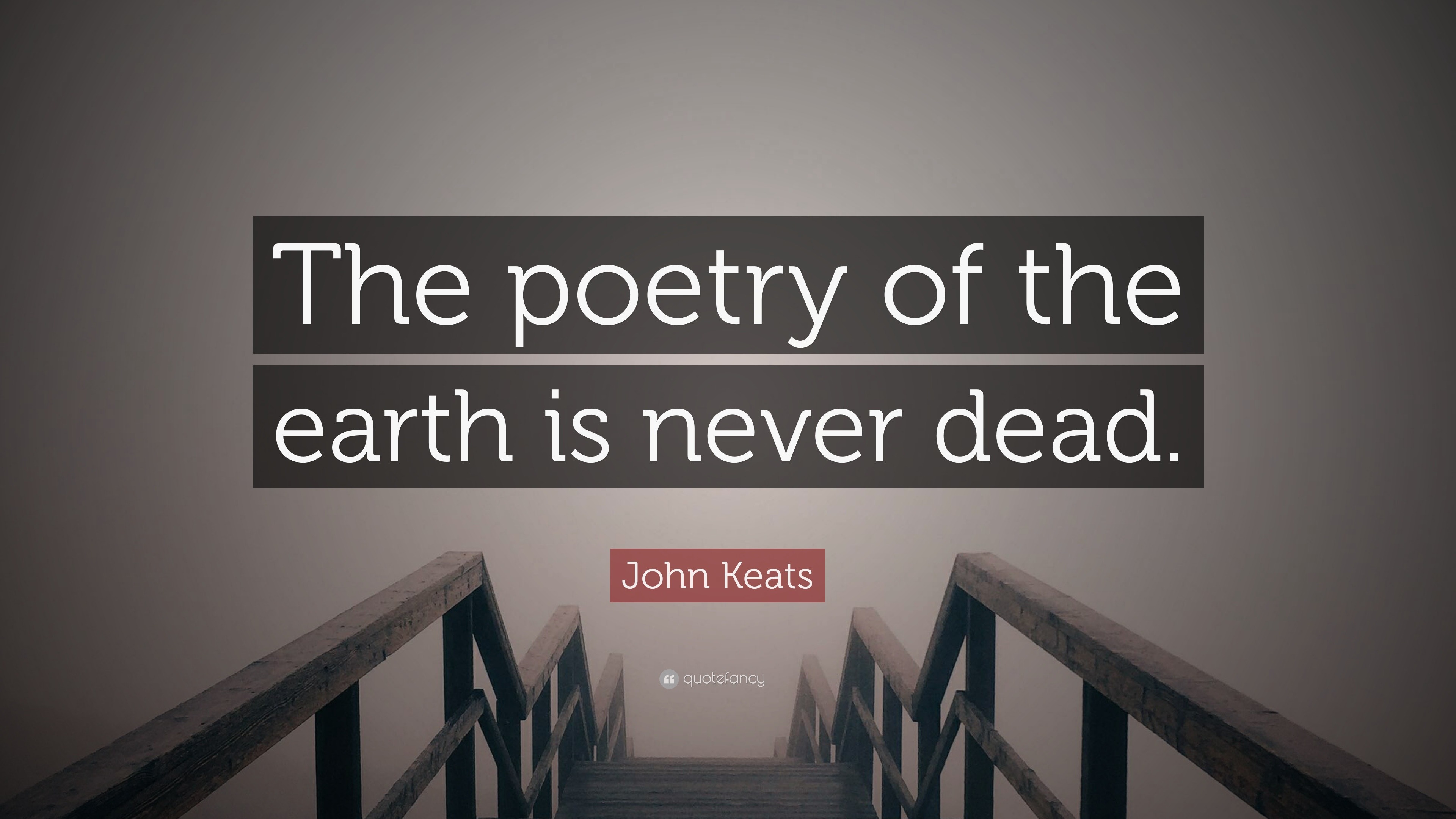 John Keats Quote: “The poetry of the earth is never dead.”