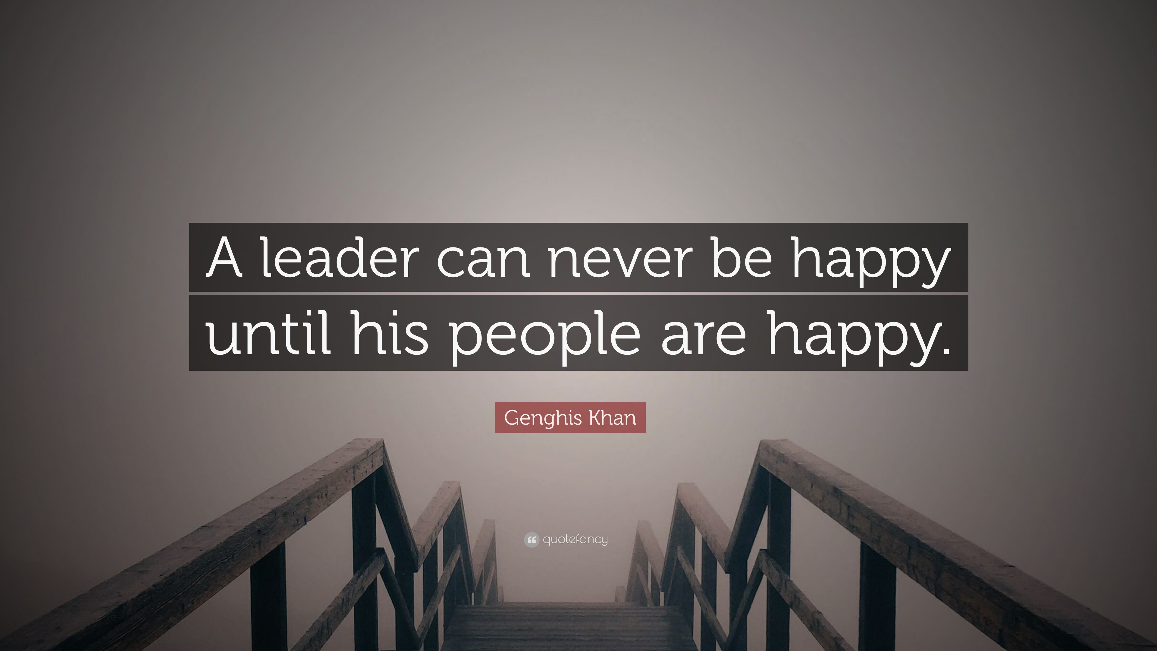 Genghis Khan Quote: “A leader can never be happy until his people are ...