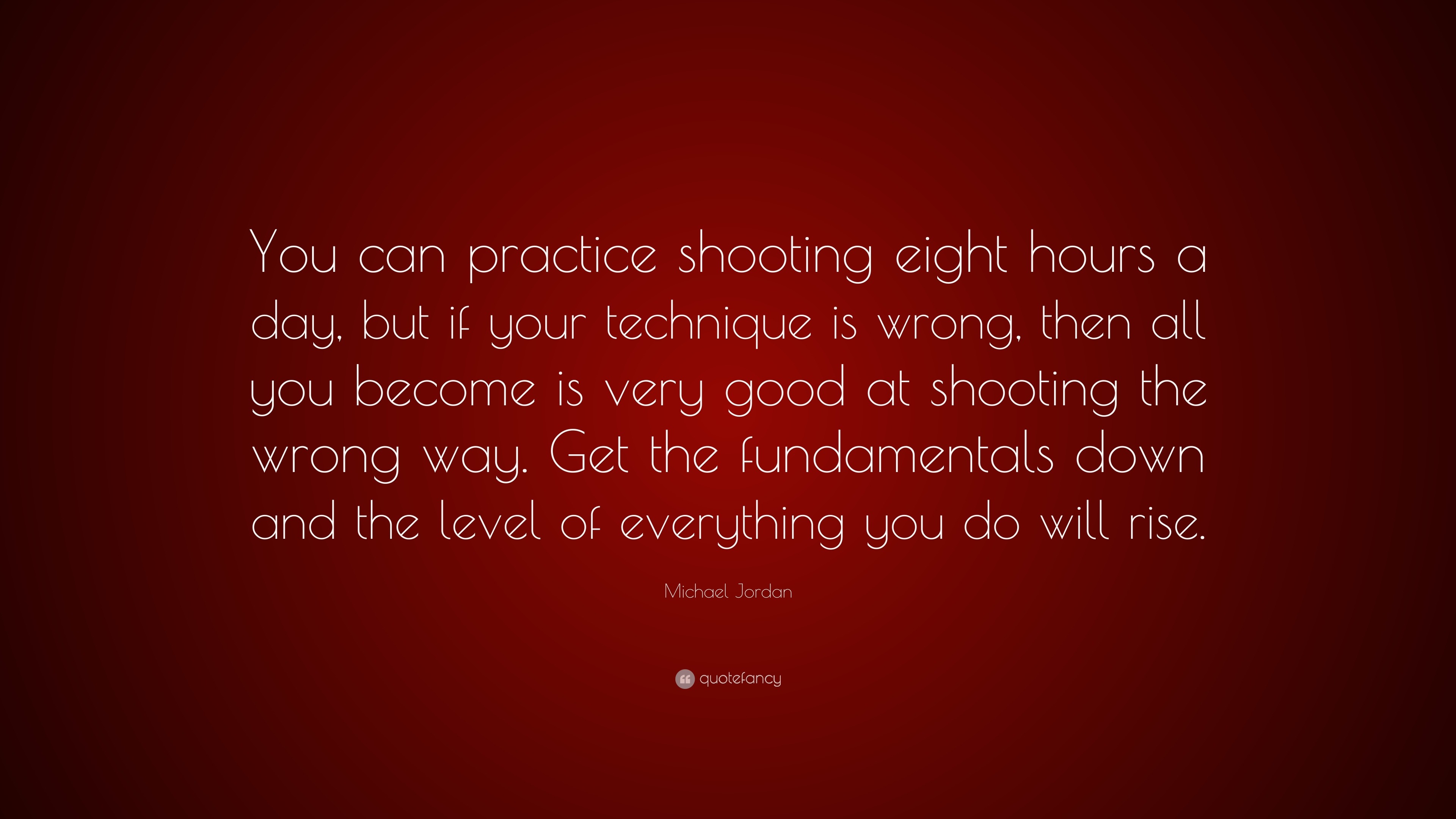 Michael Jordan Quote: “You can practice shooting eight hours a day, but ...