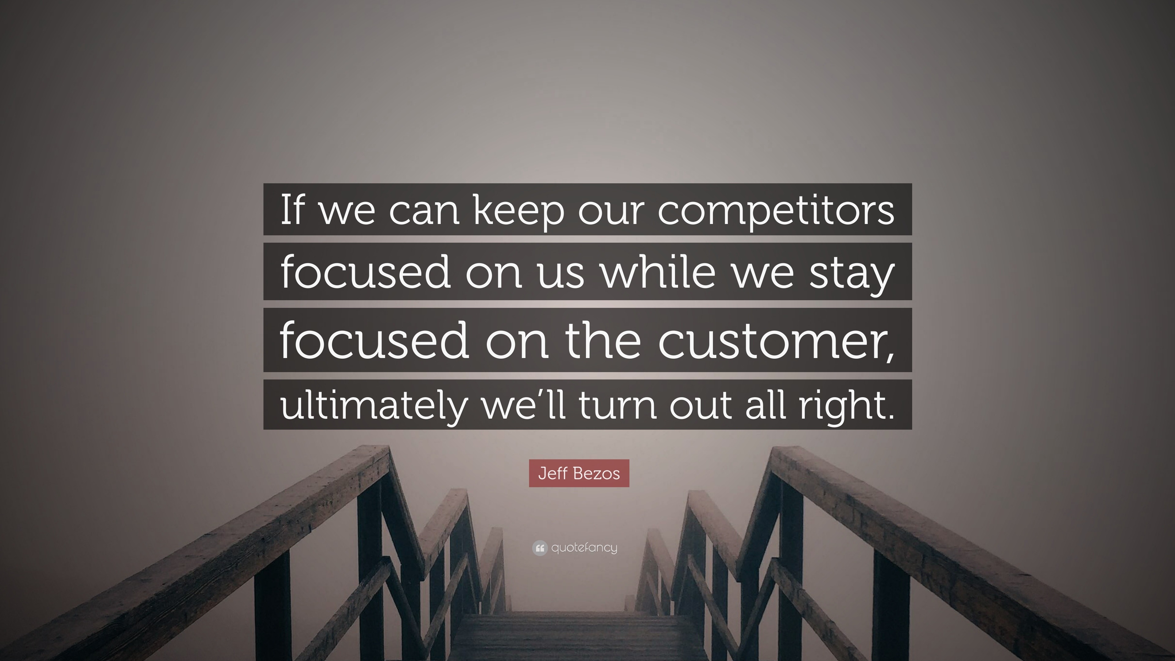 Jeff Bezos Quote: “If we can keep our competitors focused on us while ...