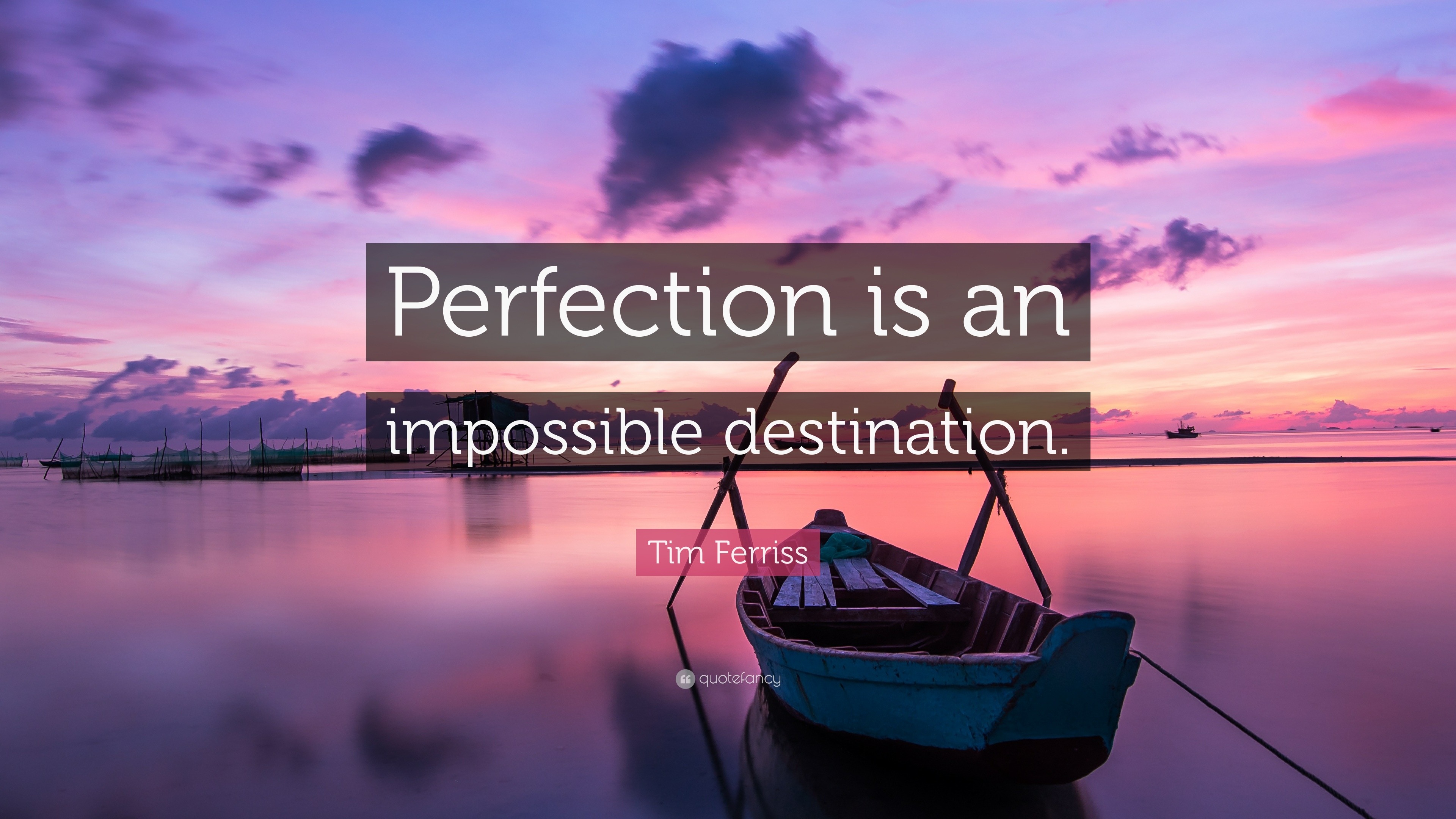 Tim Ferriss Quote: “Perfection is an impossible destination.”