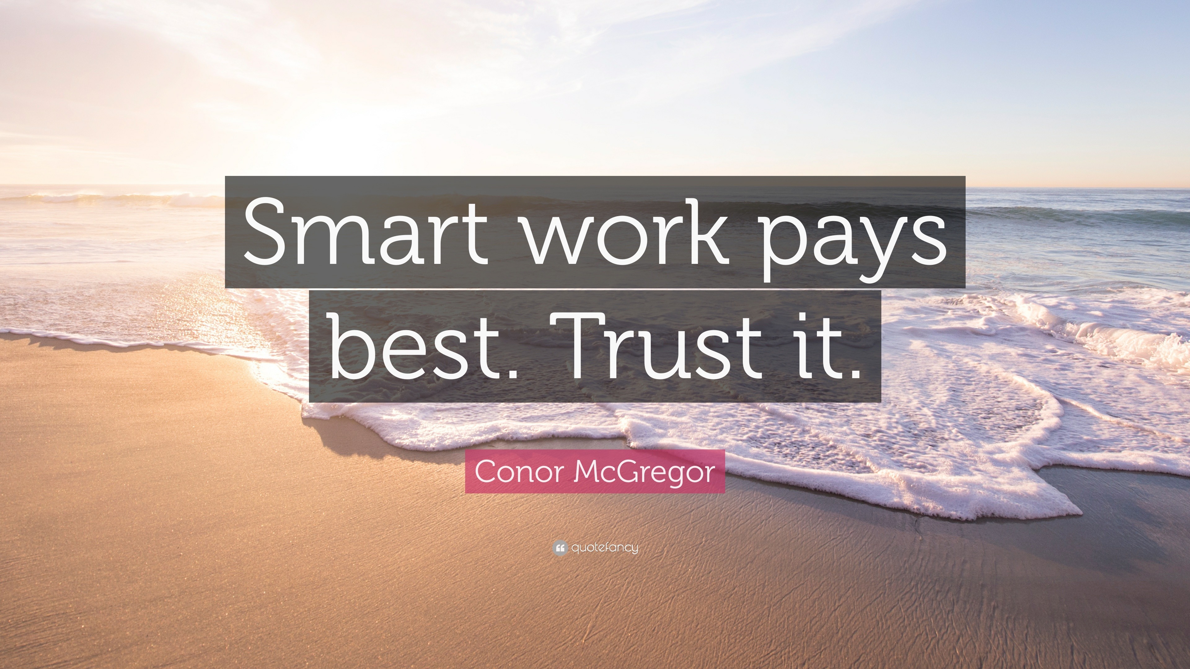 Conor McGregor Quote: “Smart work pays best. Trust it.”