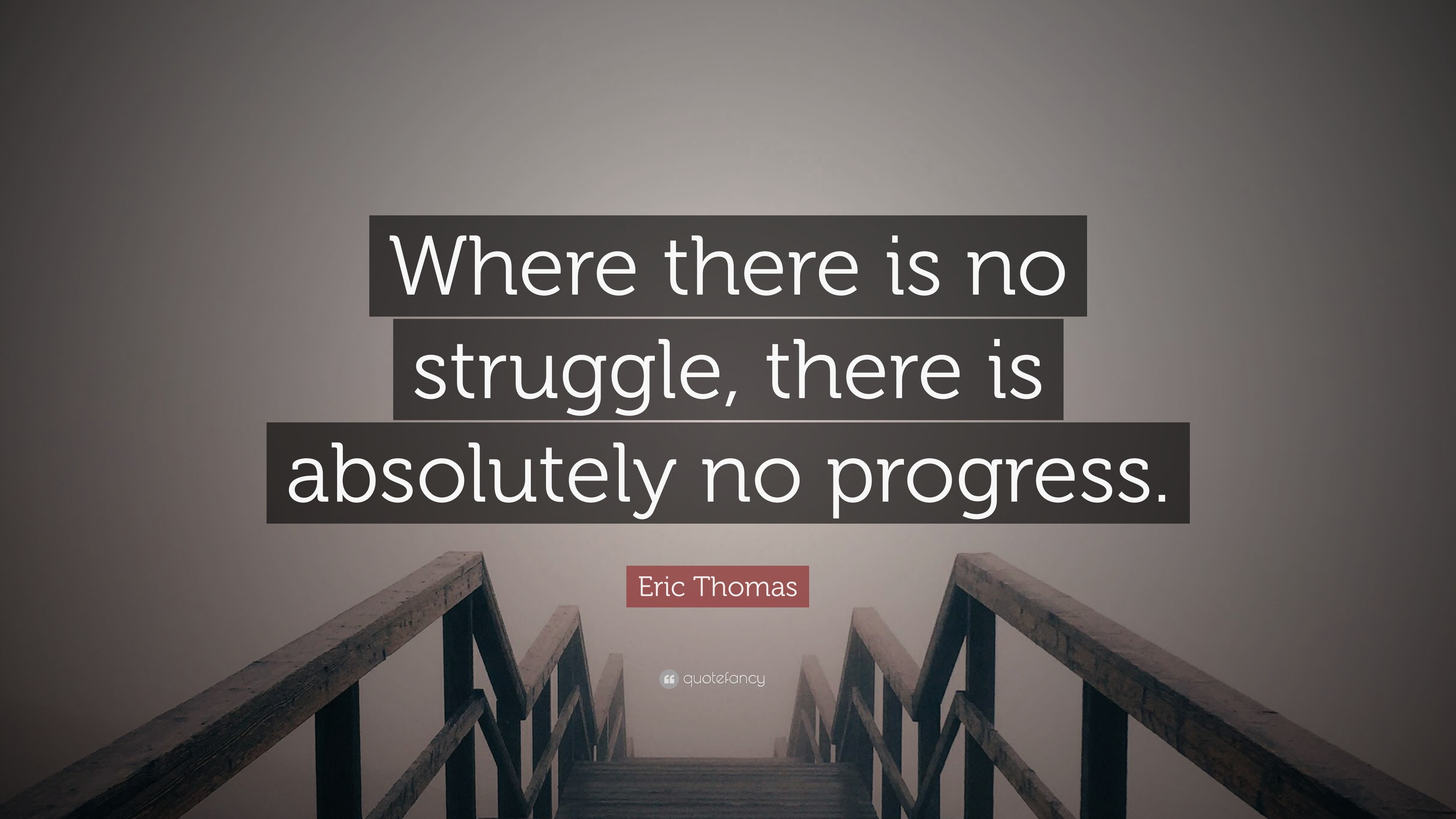 Eric Thomas Quote: “Where there is no struggle, there is absolutely no ...