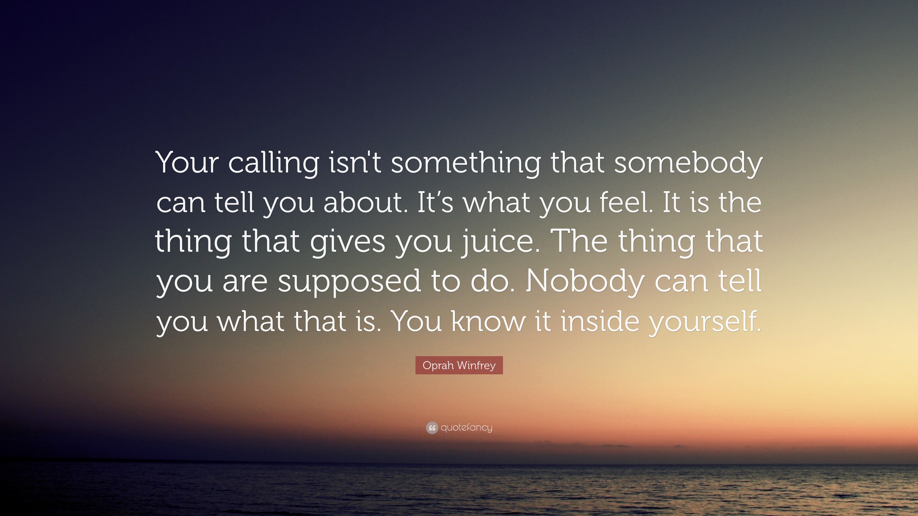 Oprah Winfrey Quote: “Your calling isn't something that somebody can ...