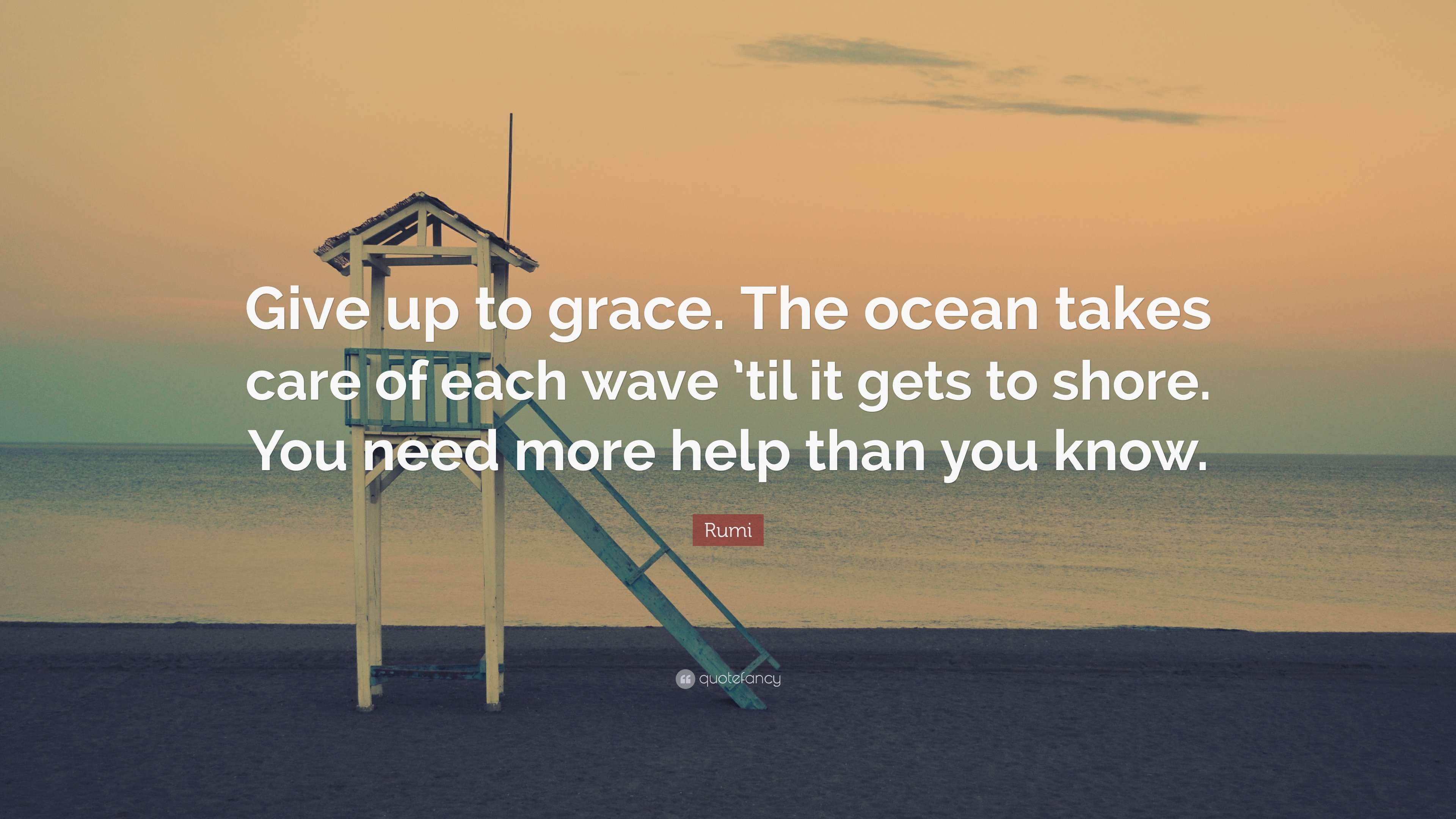 Rumi Quote: “Give up to grace. The ocean takes care of each wave ’til ...