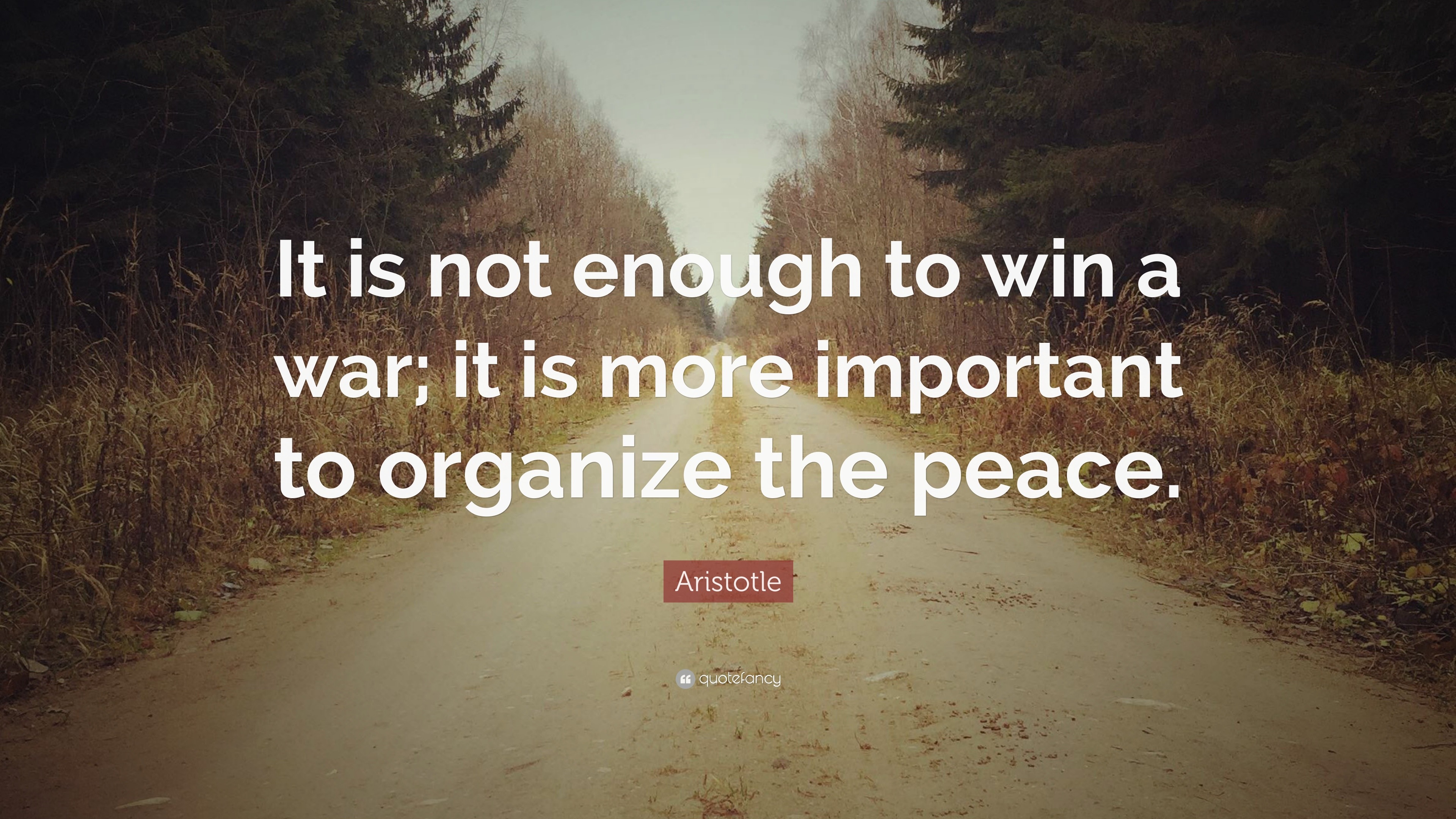 Aristotle Quote: “It is not enough to win a war; it is more important ...