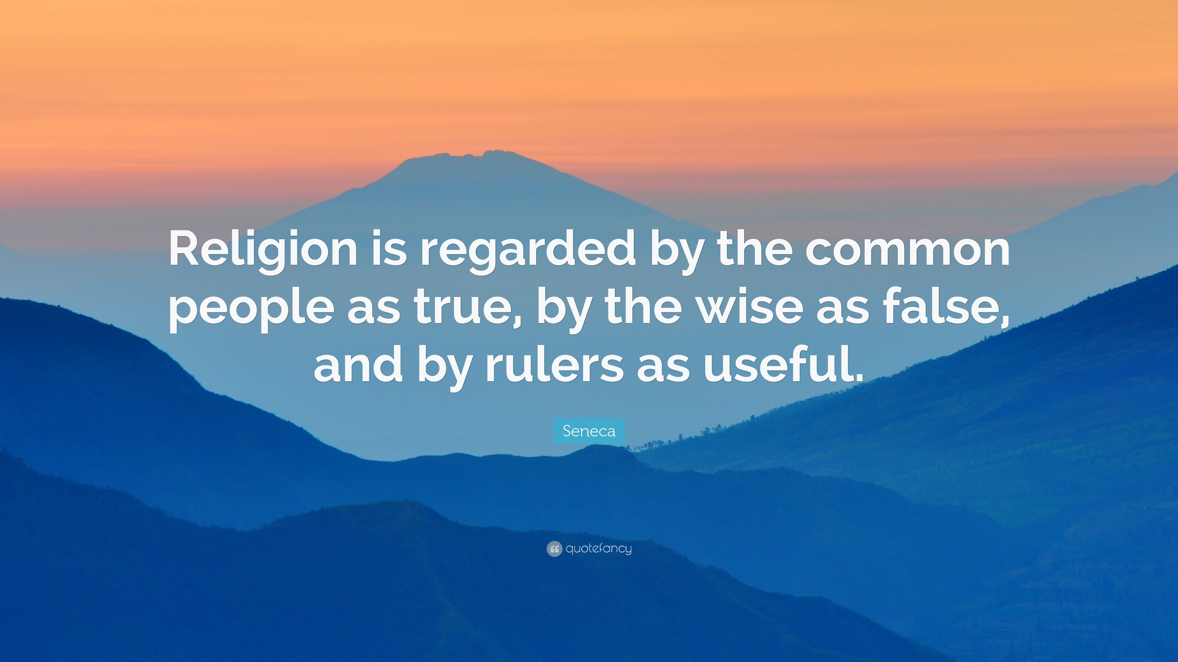 Seneca Quote: “Religion is regarded by the common people as true, by ...