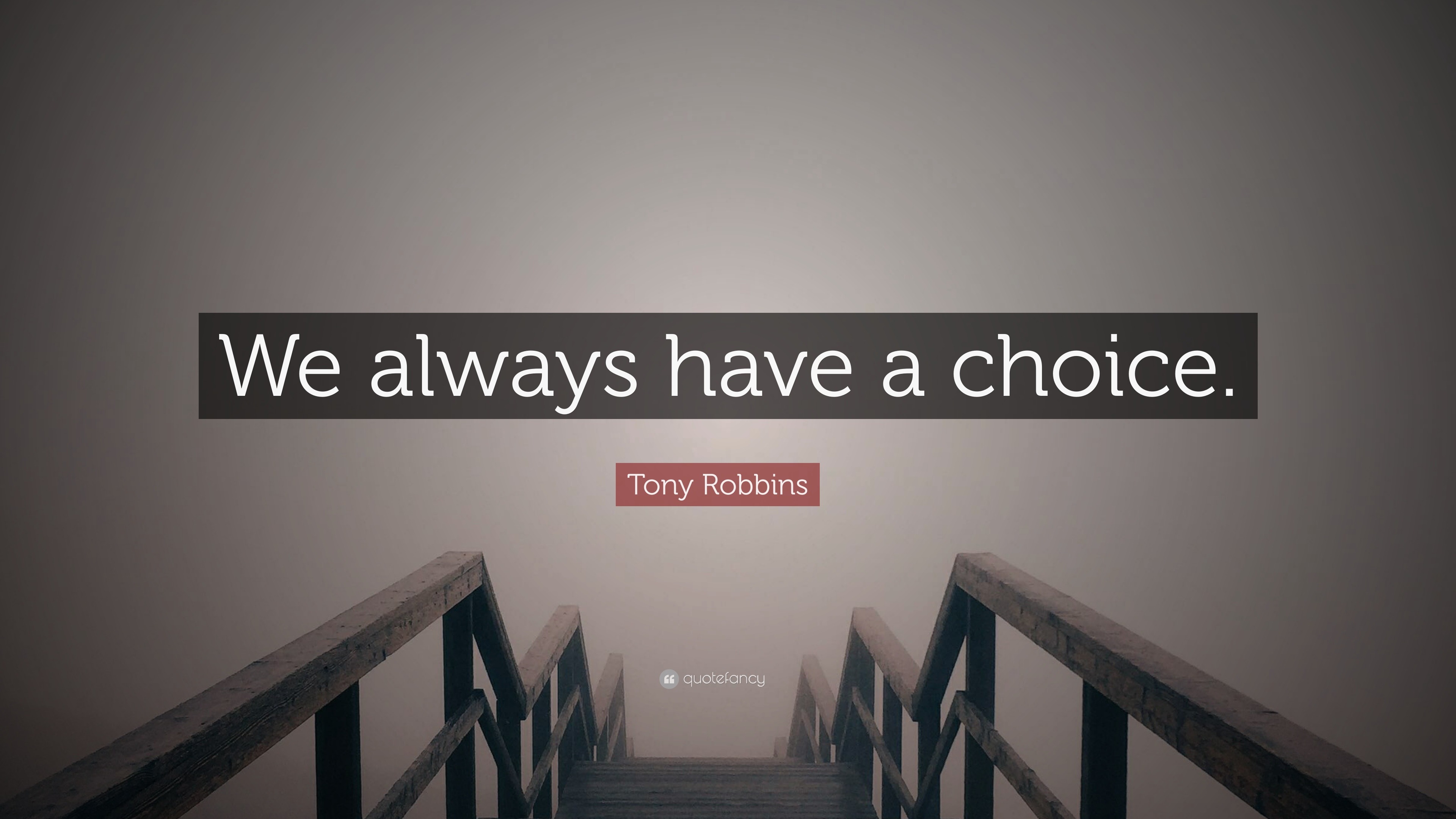 Tony Robbins Quote: “We always have a choice.”