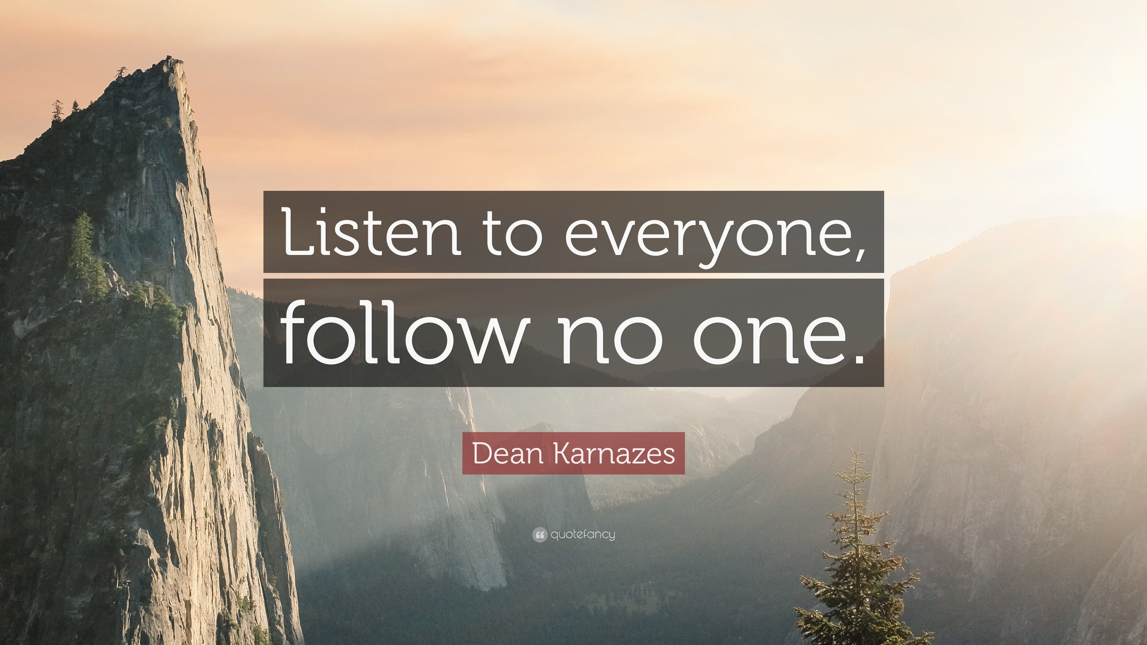Dean Karnazes Quote: “Listen to everyone, follow no one.”