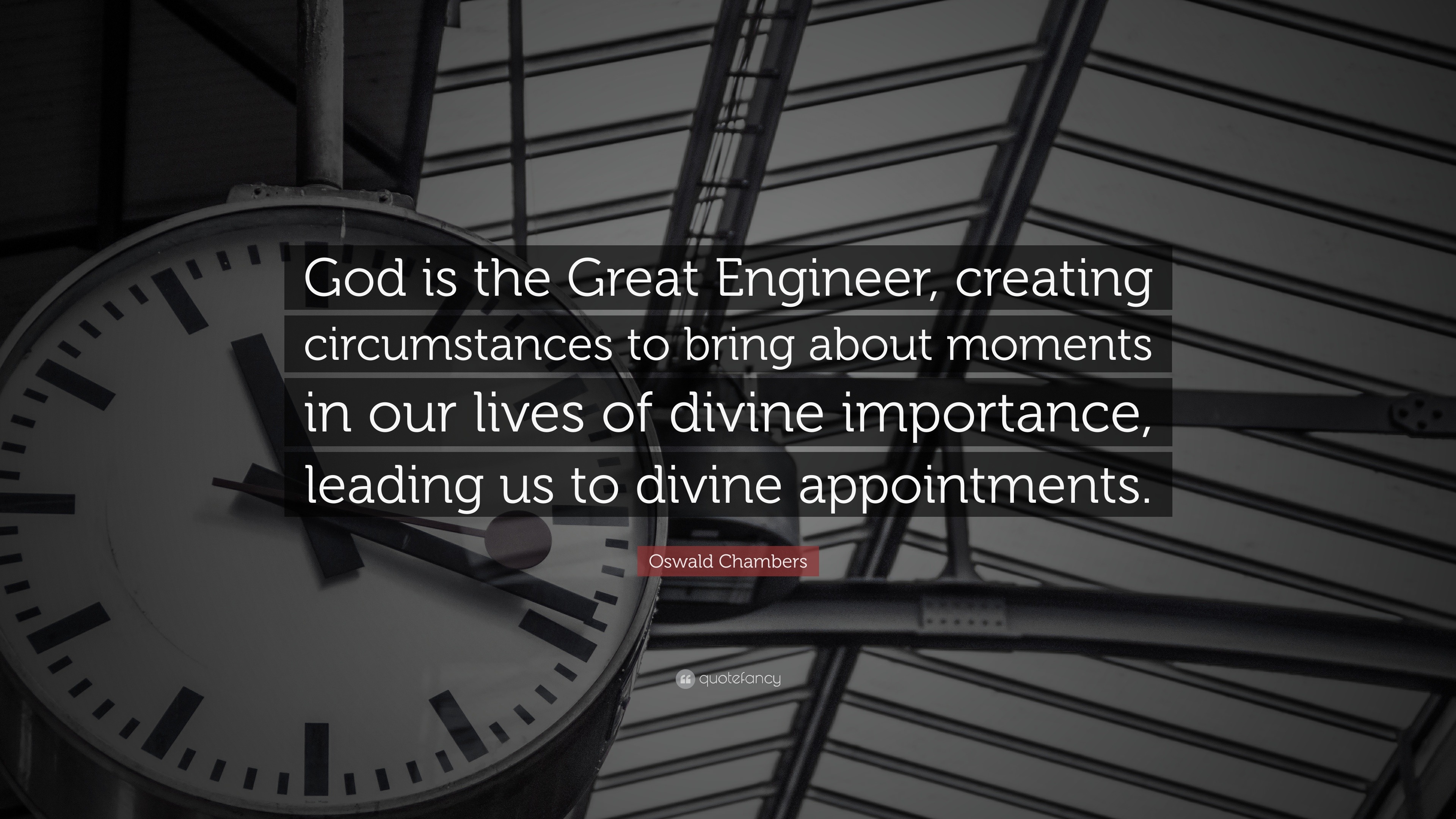Oswald Chambers Quote: “God is the Great Engineer, creating ...