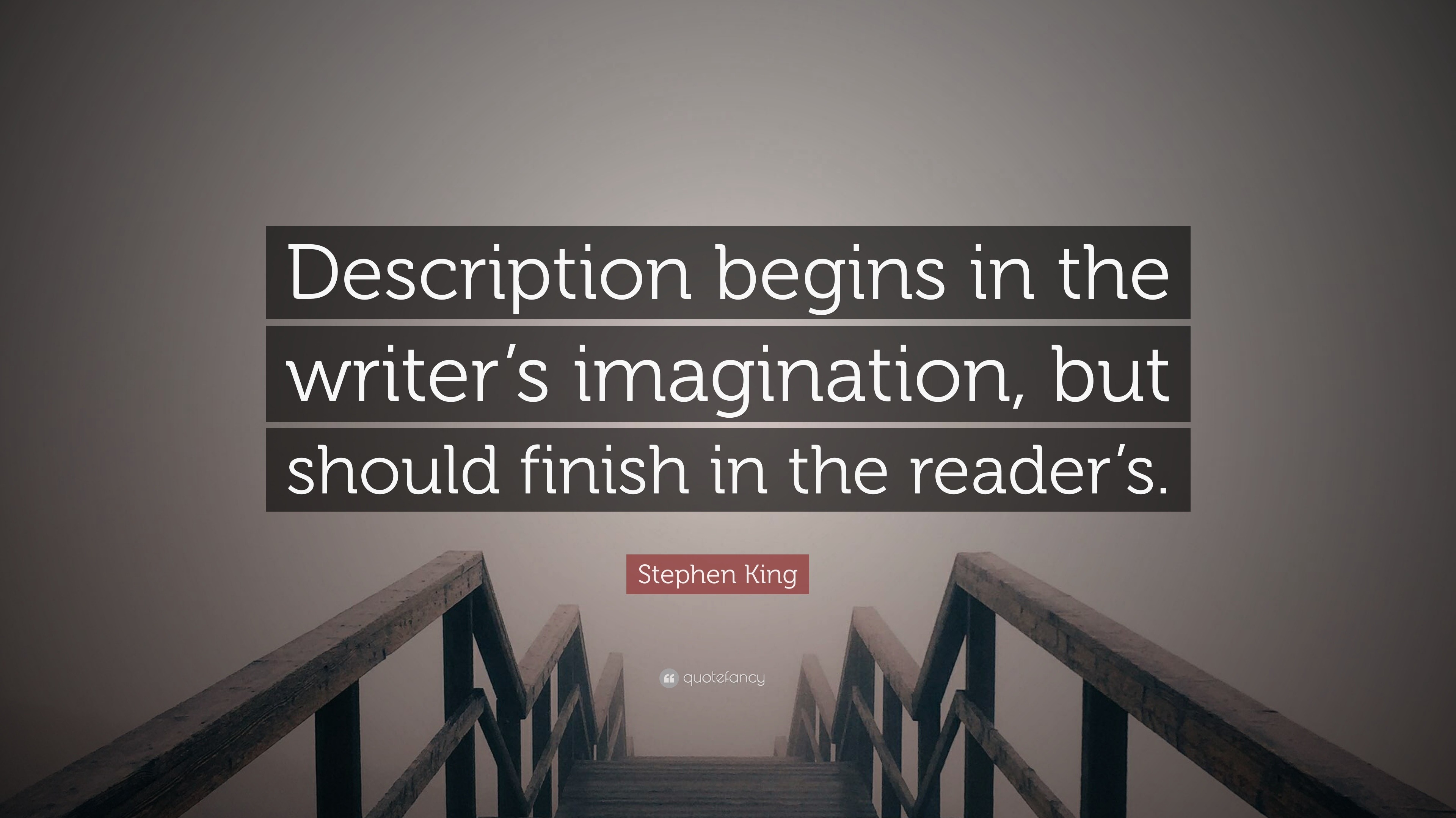 Stephen King Quote: “Description begins in the writer’s imagination ...