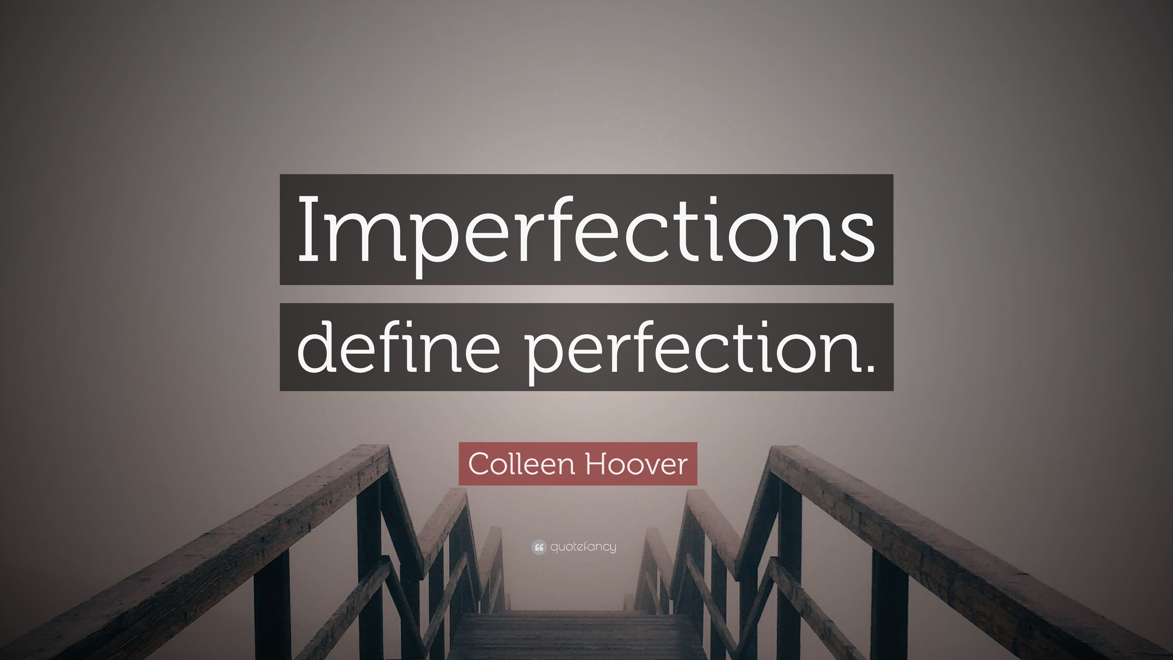 Colleen Hoover Quote: “Imperfections define perfection.”