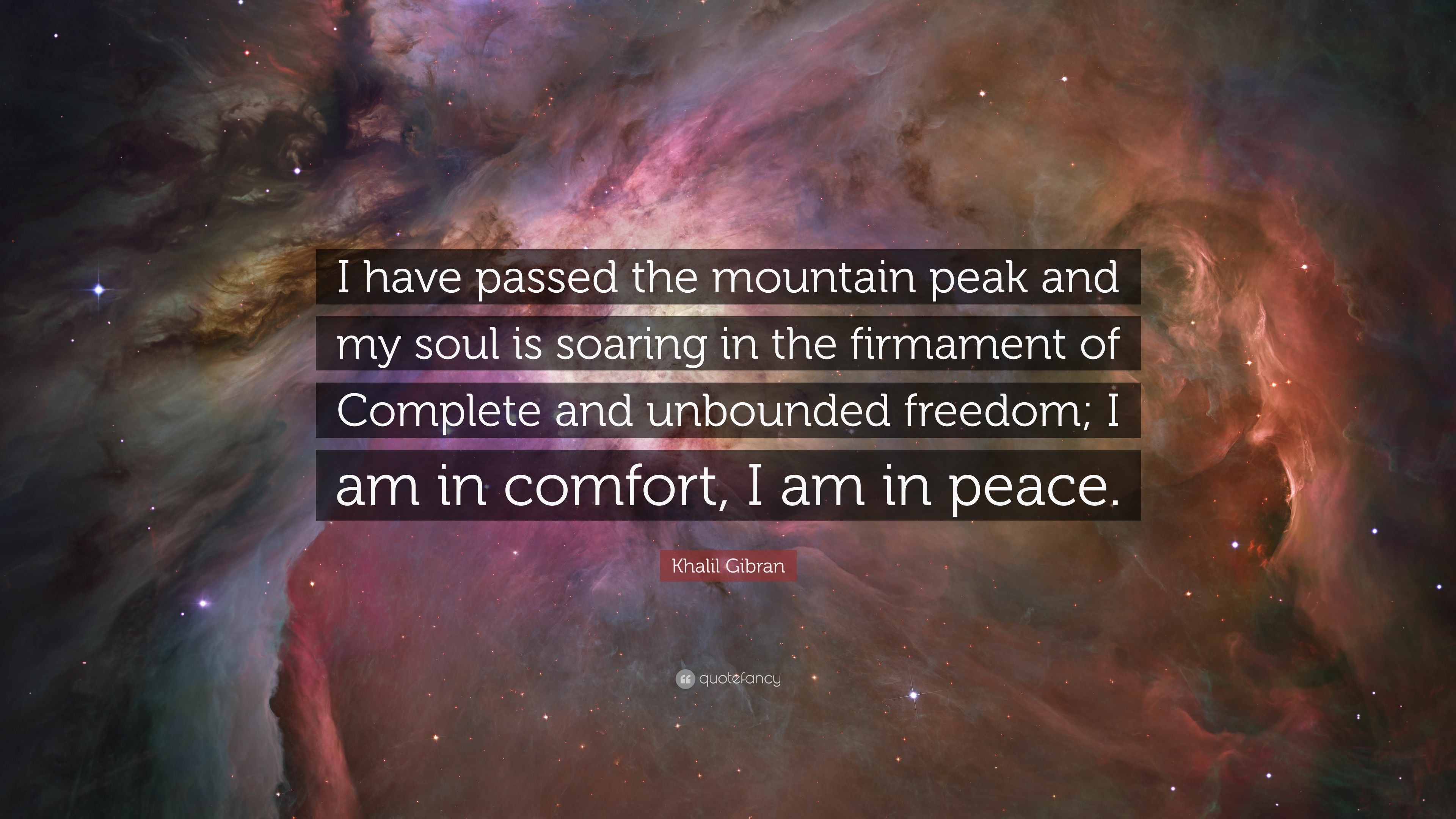 Khalil Gibran Quote: “I have passed the mountain peak and my soul is ...