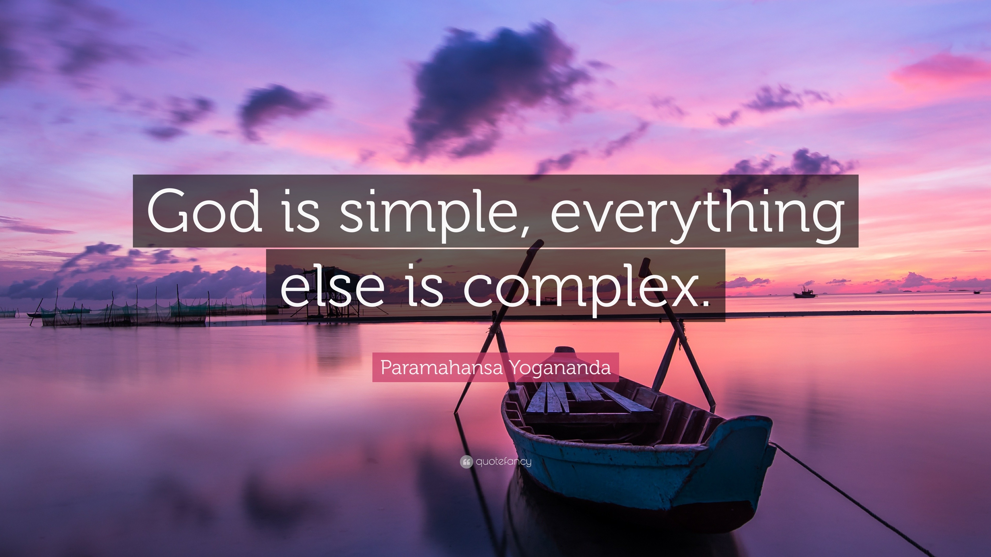 Paramahansa Yogananda Quote: “God is simple, everything else is complex.”
