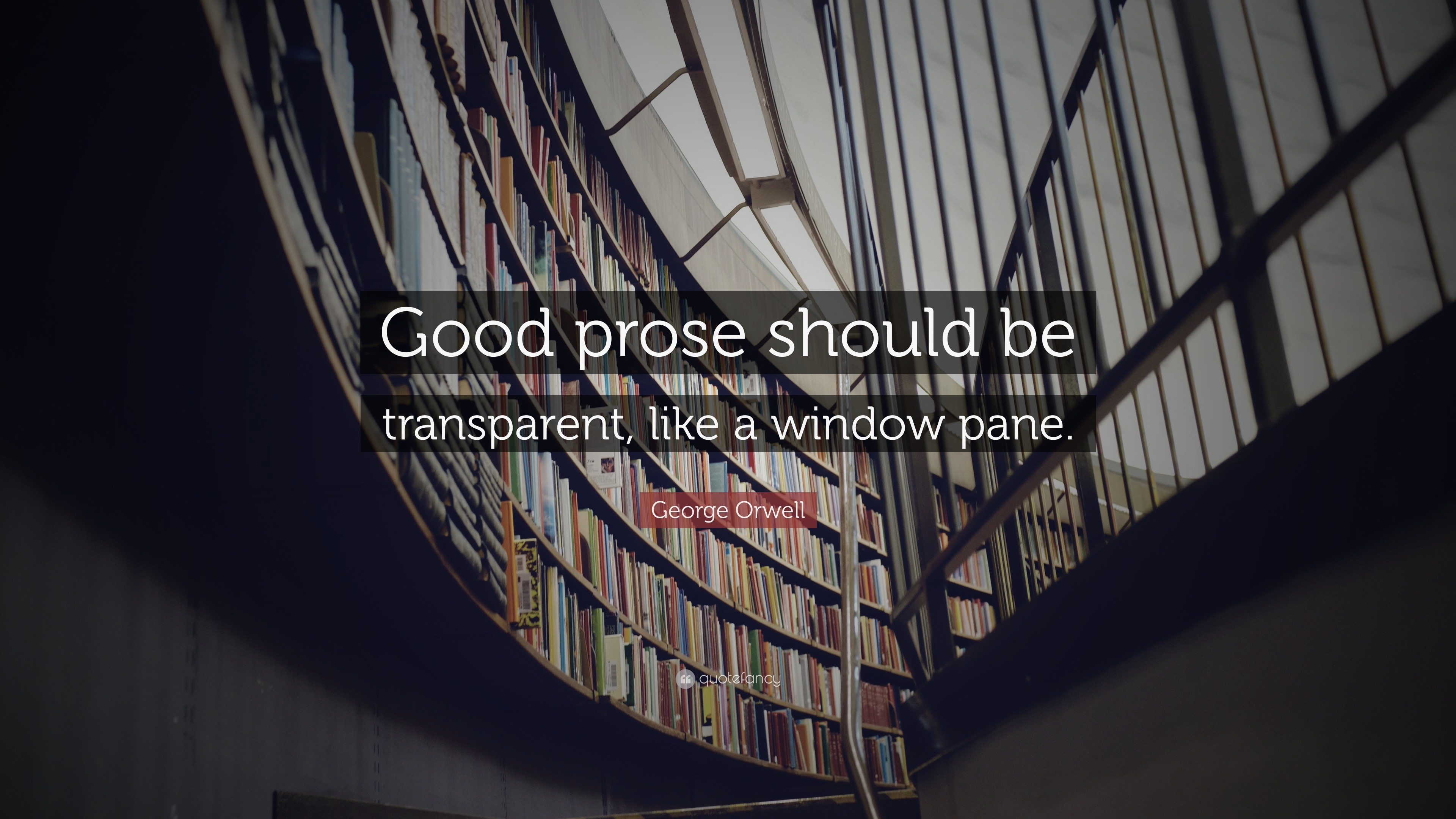 George Orwell Quote: “Good prose should be transparent, like a window ...