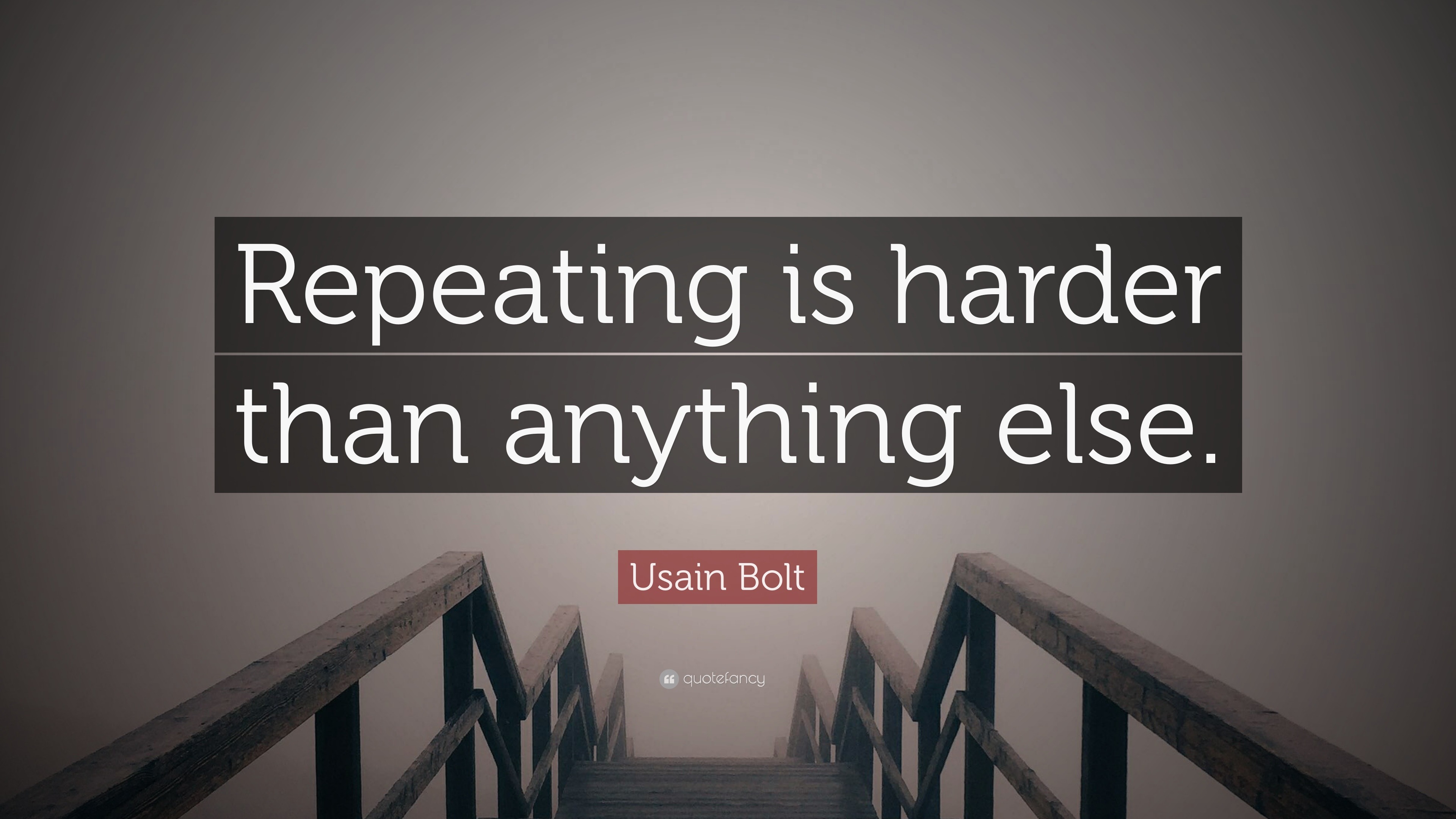 Usain Bolt Quote: “Repeating is harder than anything else.”