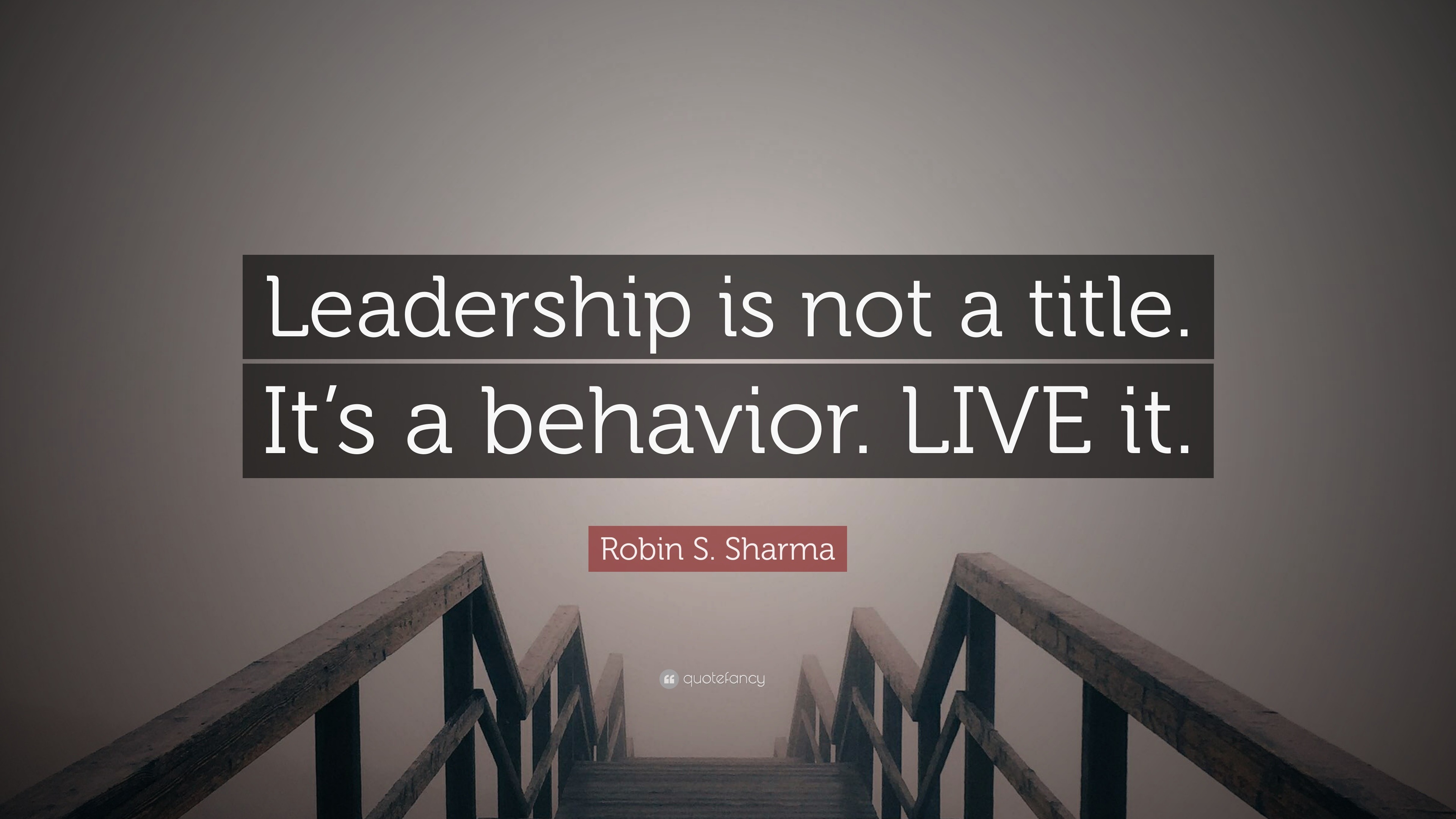 Robin S. Sharma Quote: “Leadership is not a title. It’s a behavior ...