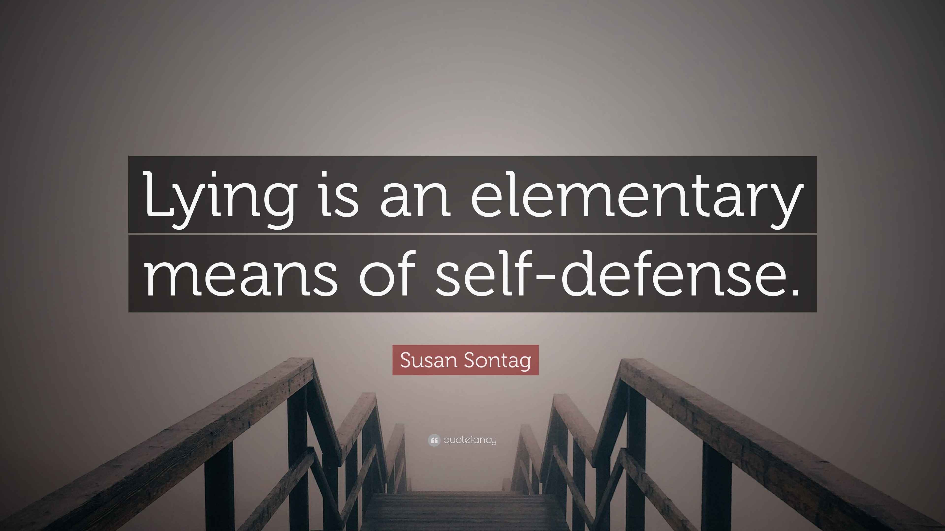 Susan Sontag Quote: “Lying is an elementary means of self-defense.”