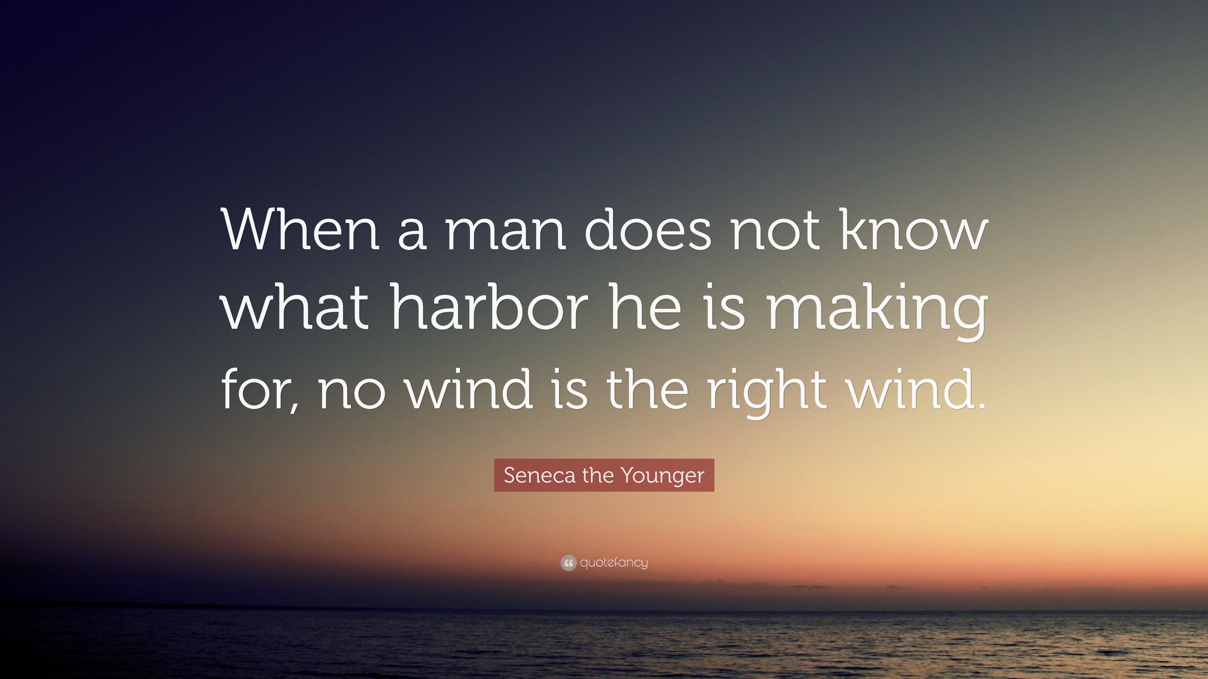 Seneca the Younger Quote: “When a man does not know what harbor he is ...