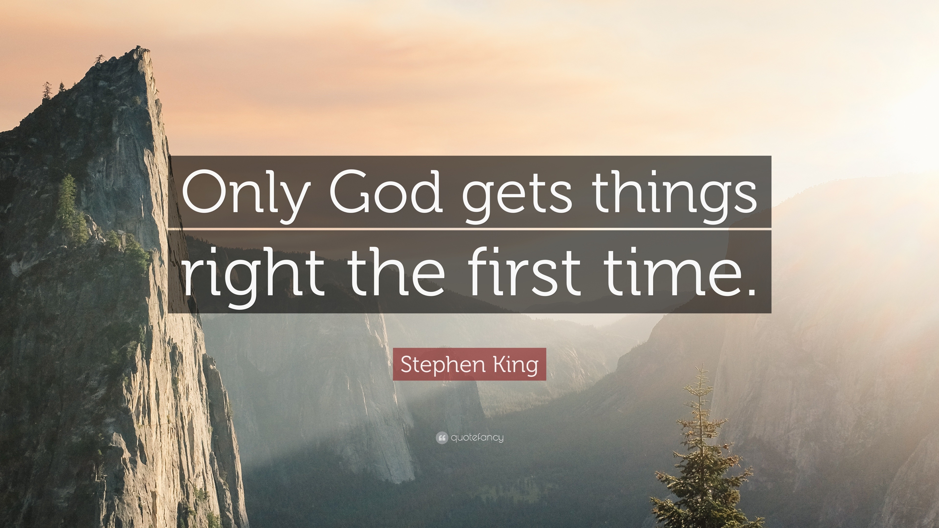 Stephen King Quote: “Only God gets things right the first time.”