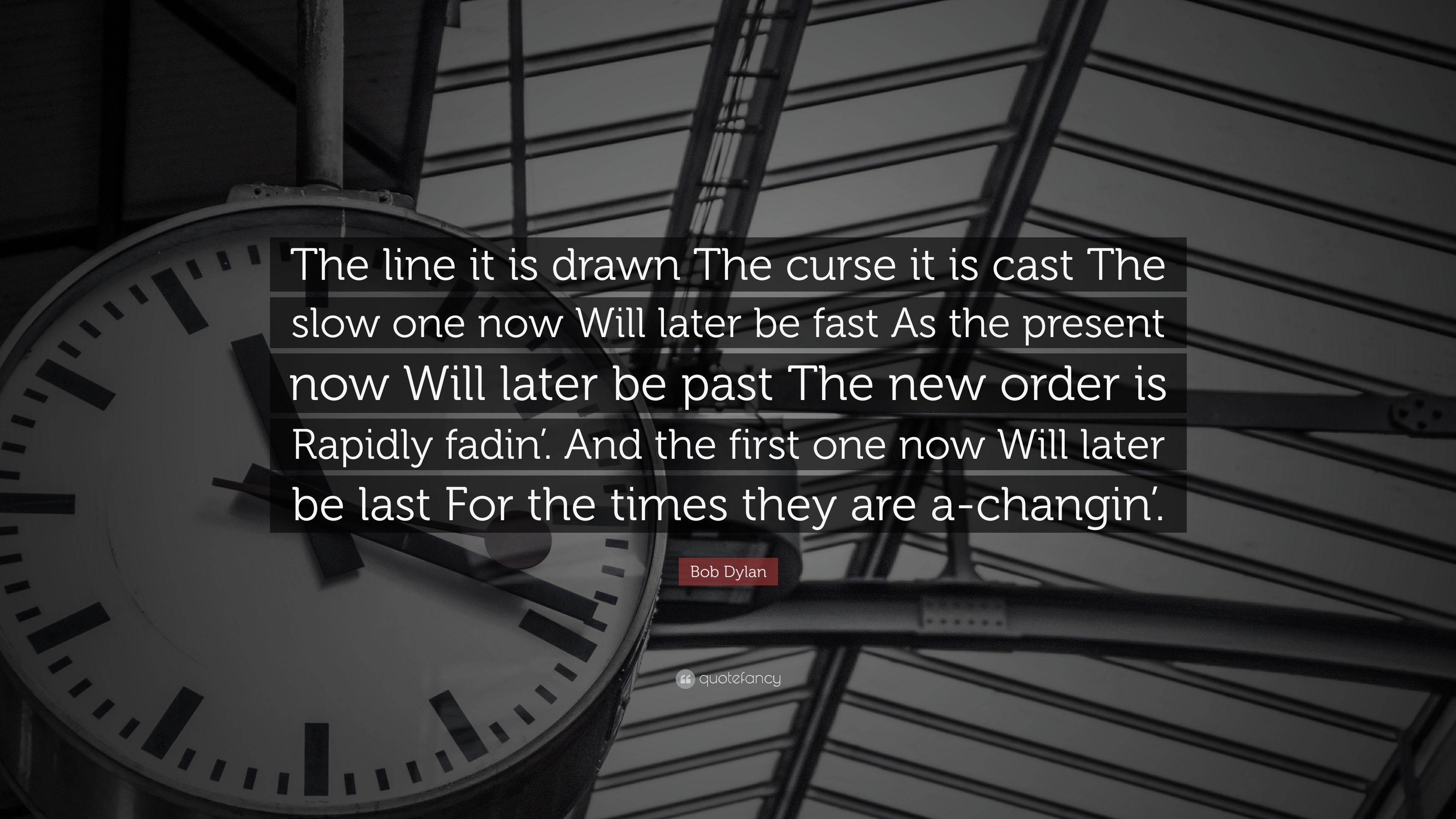Bob Dylan Quote: “The line it is drawn The curse it is cast The slow ...