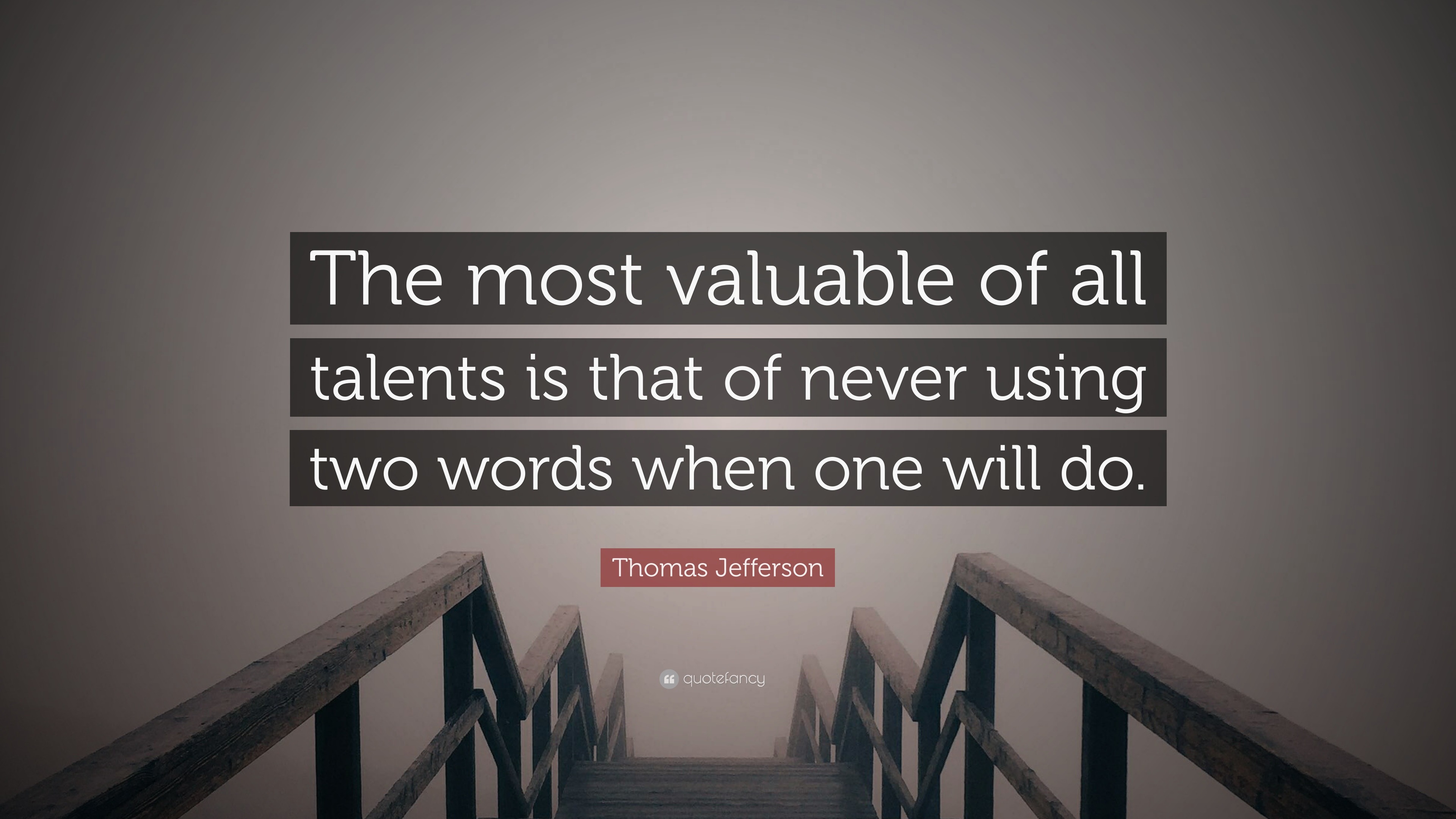Thomas Jefferson Quote: “The most valuable of all talents is that of ...