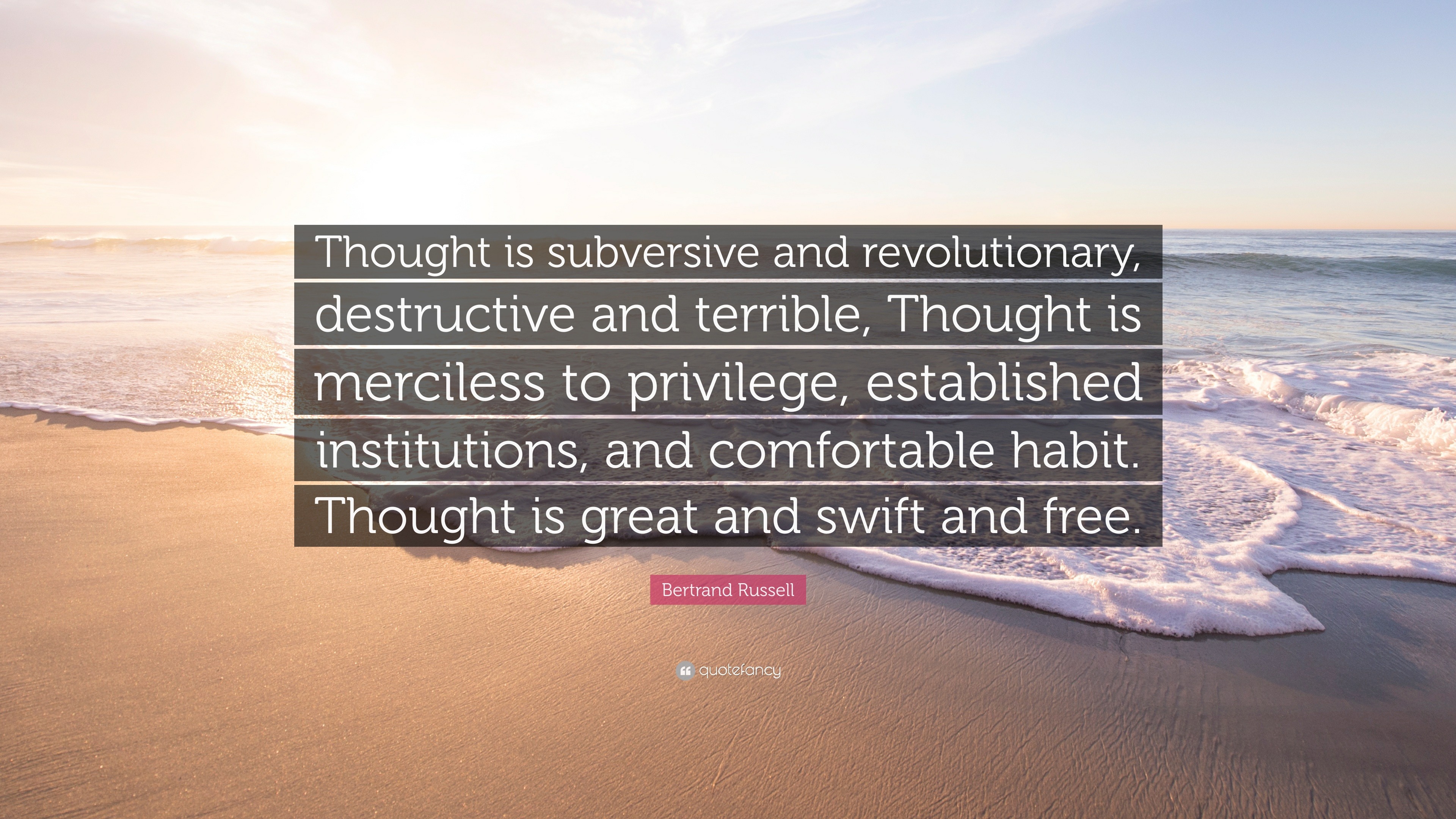 Bertrand Russell Quote: “Thought is subversive and revolutionary ...