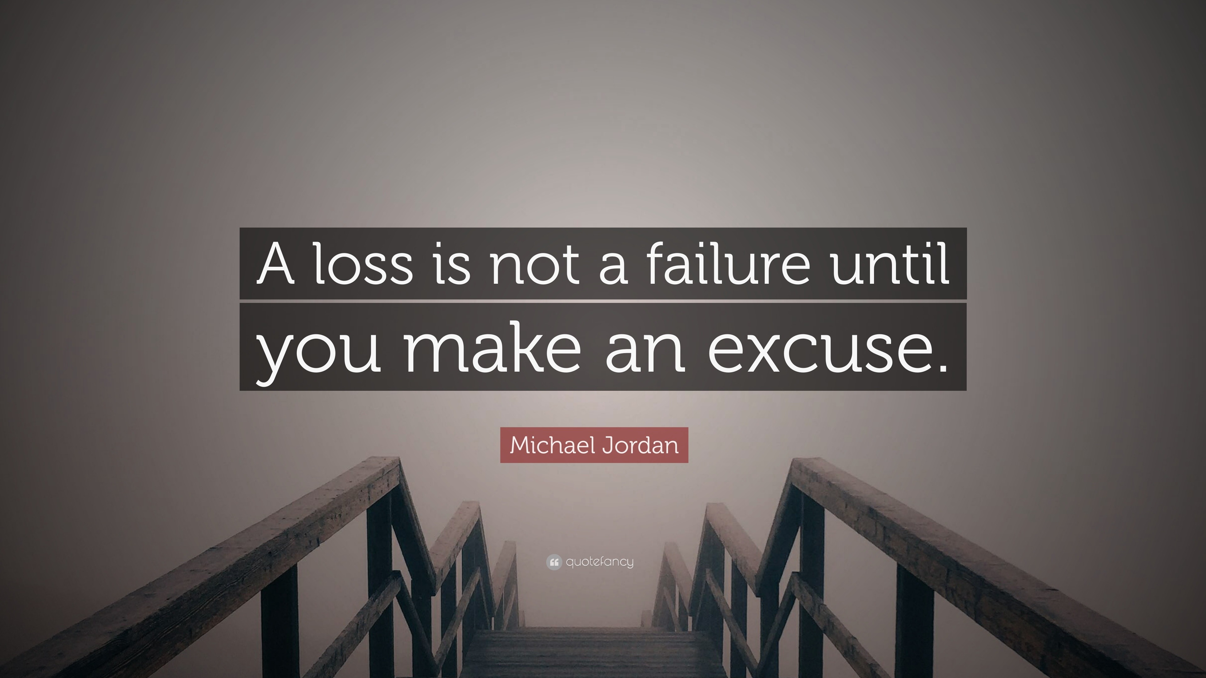 Michael Jordan Quote: “A loss is not a failure until you make an excuse.”