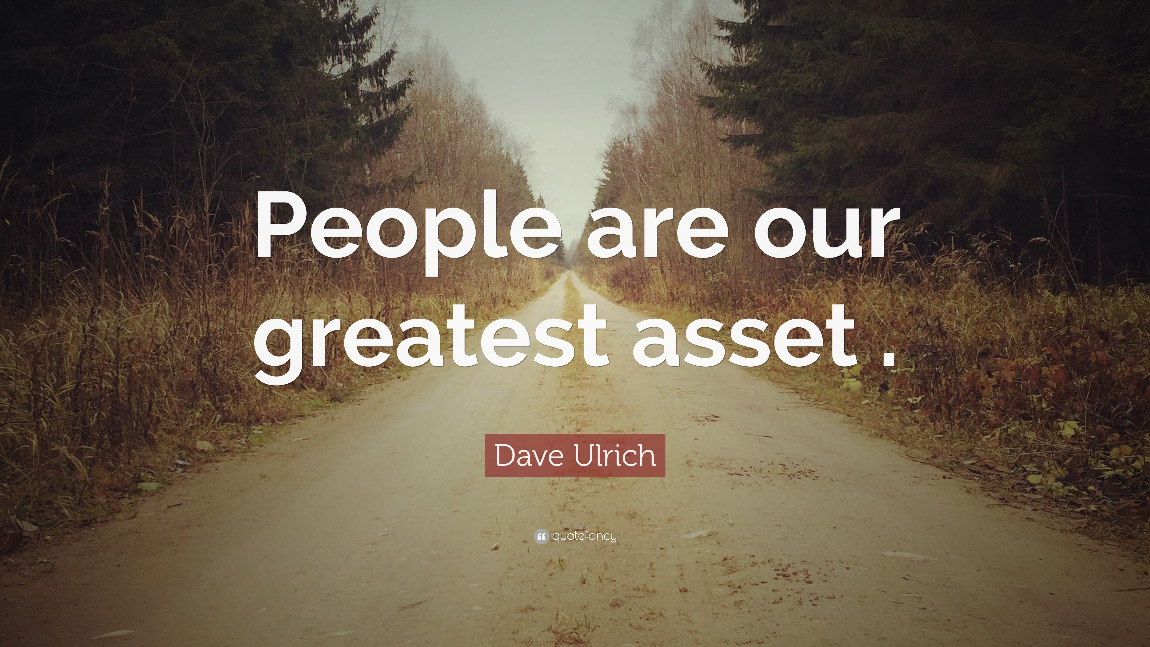 Dave Ulrich Quote: “People are our greatest asset