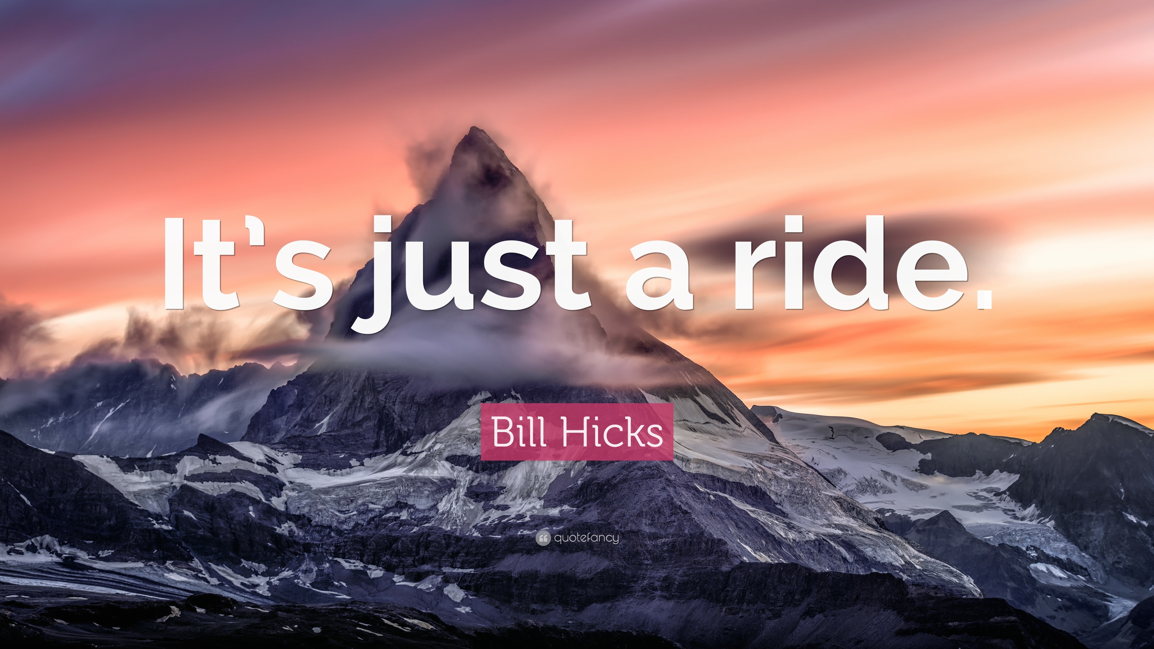 Bill Hicks Quote: “It’s just a ride.”