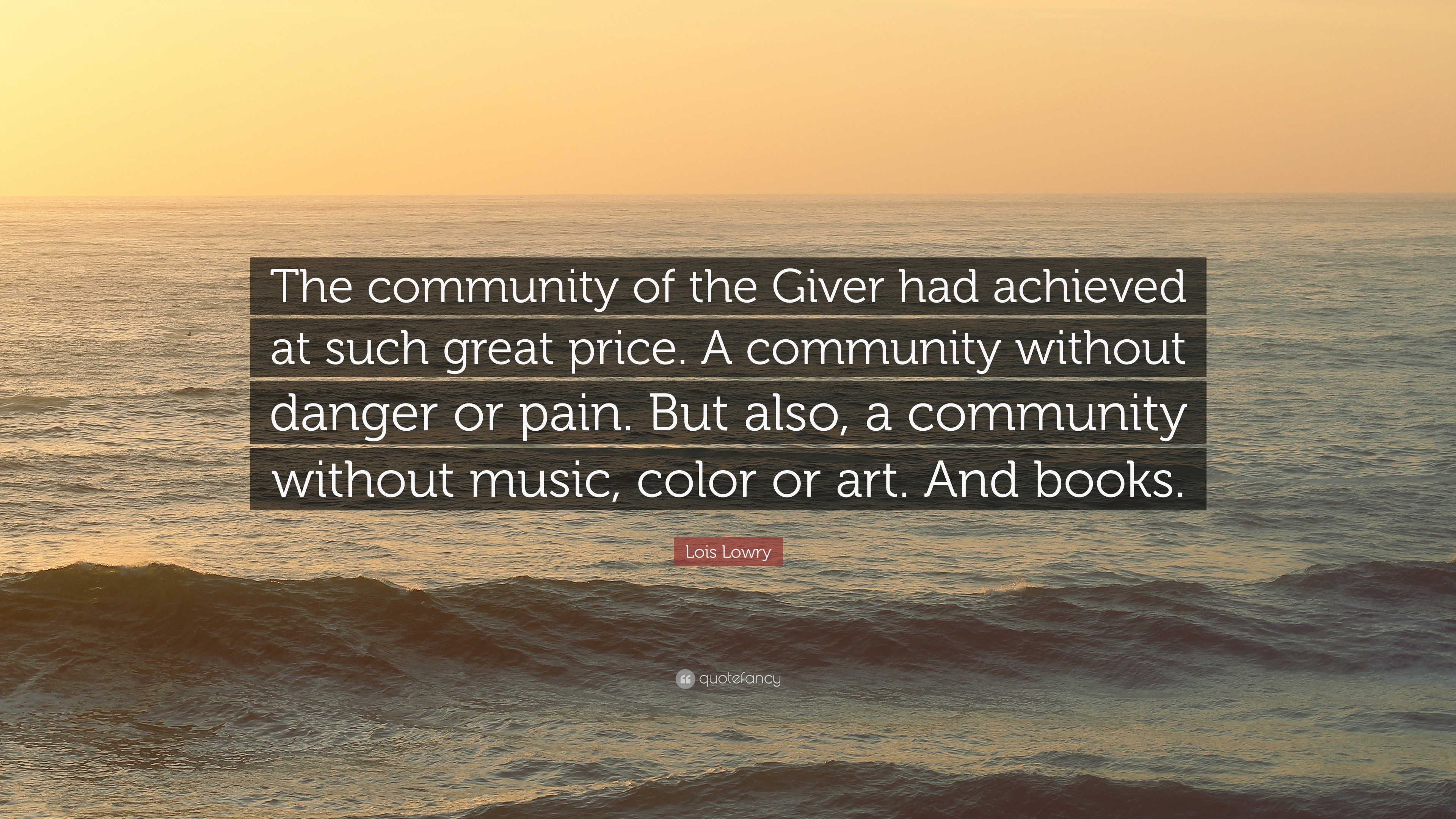 Lois Lowry Quote: “The community of the Giver had achieved at such ...