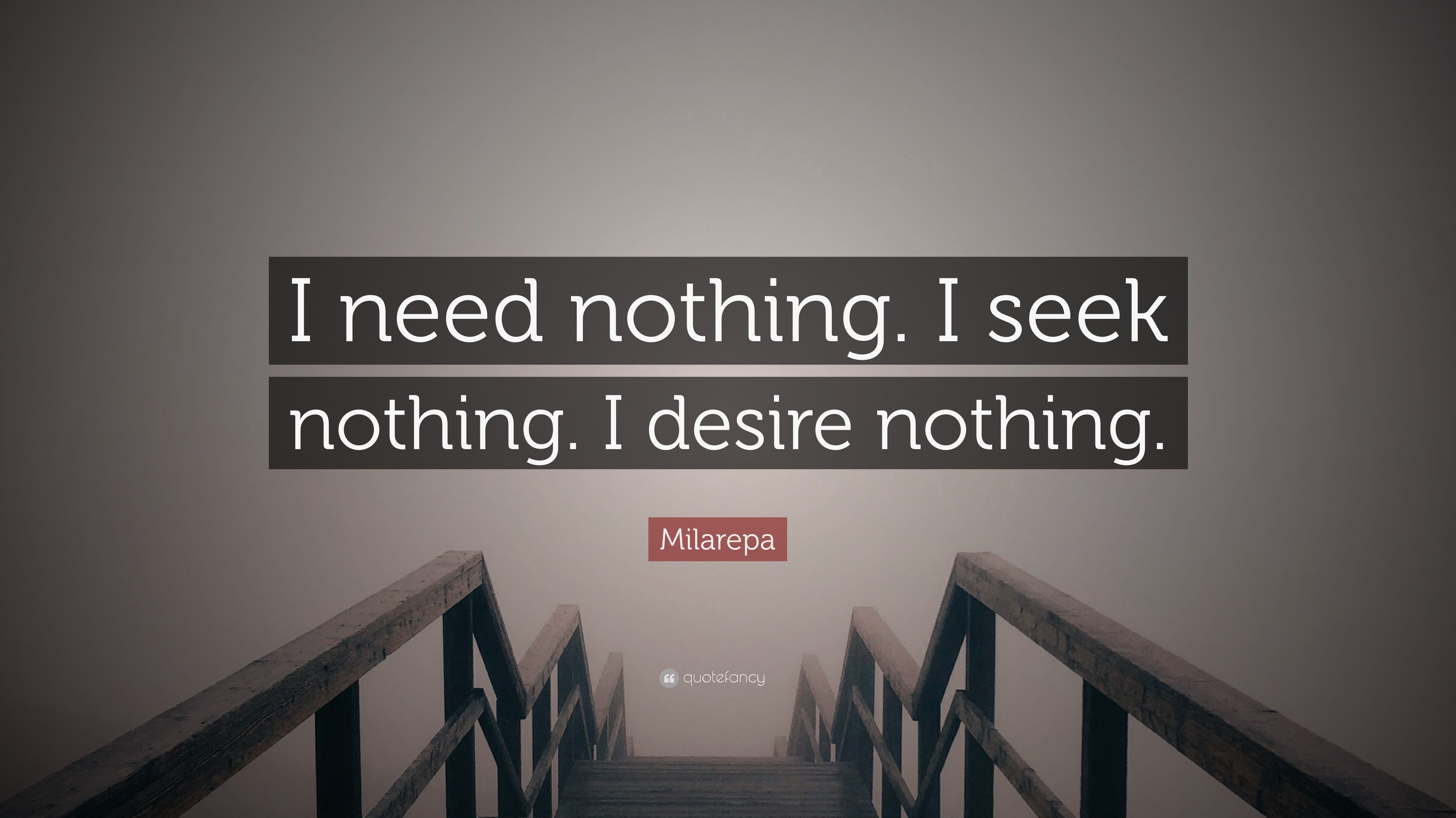 Milarepa Quote: “I need nothing. I seek nothing. I desire nothing.”