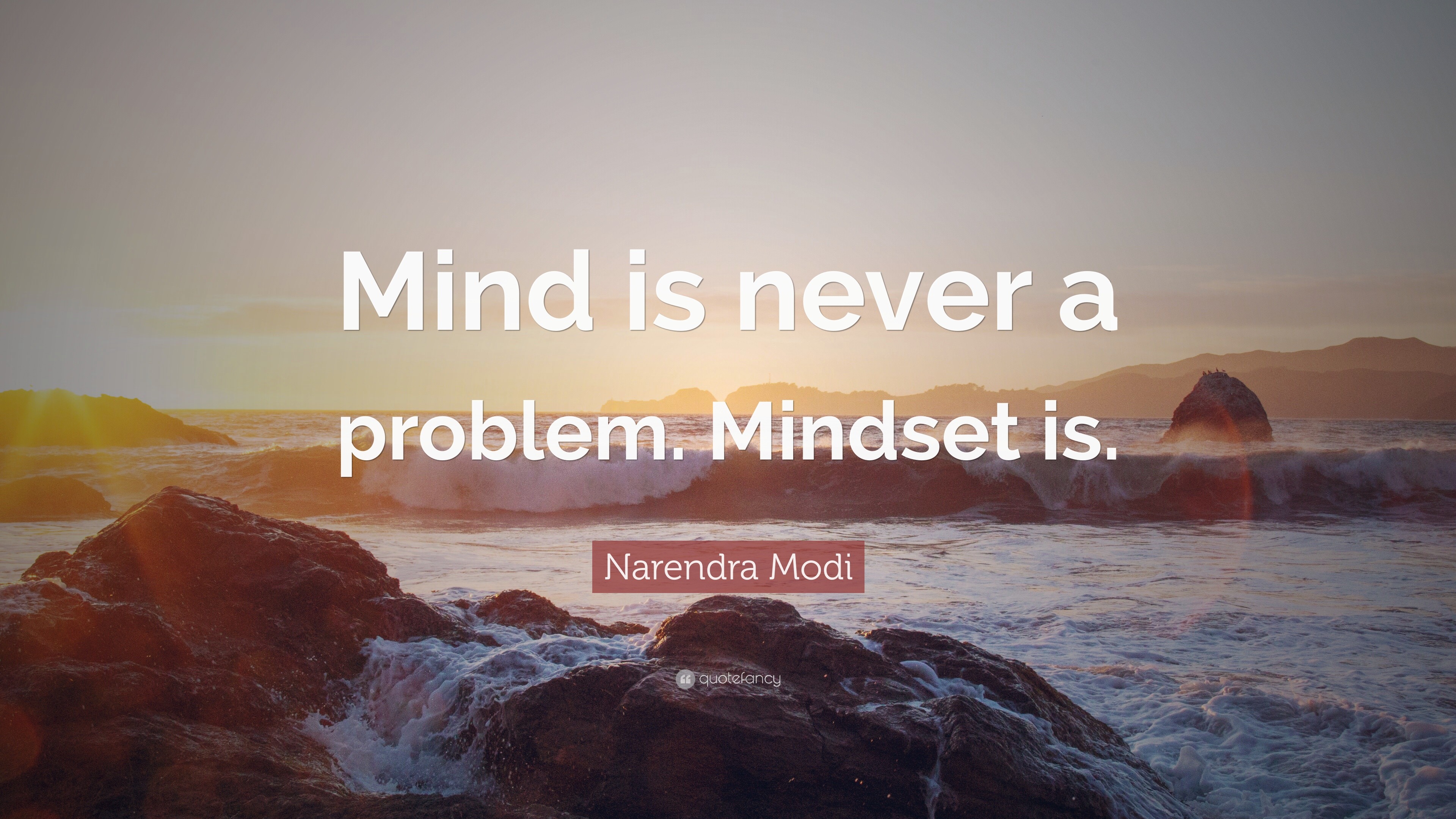 Narendra Modi Quote: “Mind is never a problem. Mindset is.”