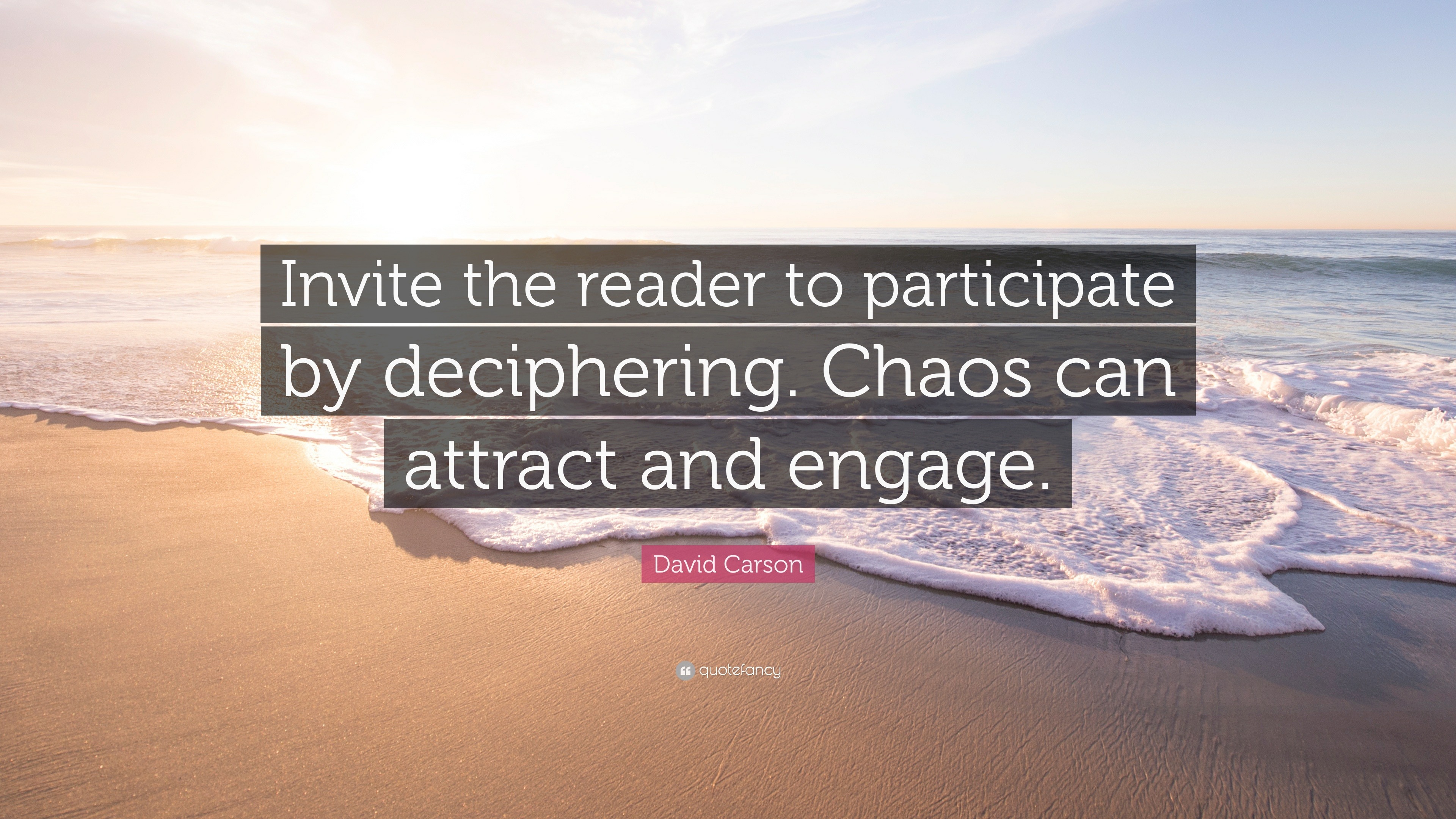 David Carson Quote: “Invite the reader to participate by deciphering ...