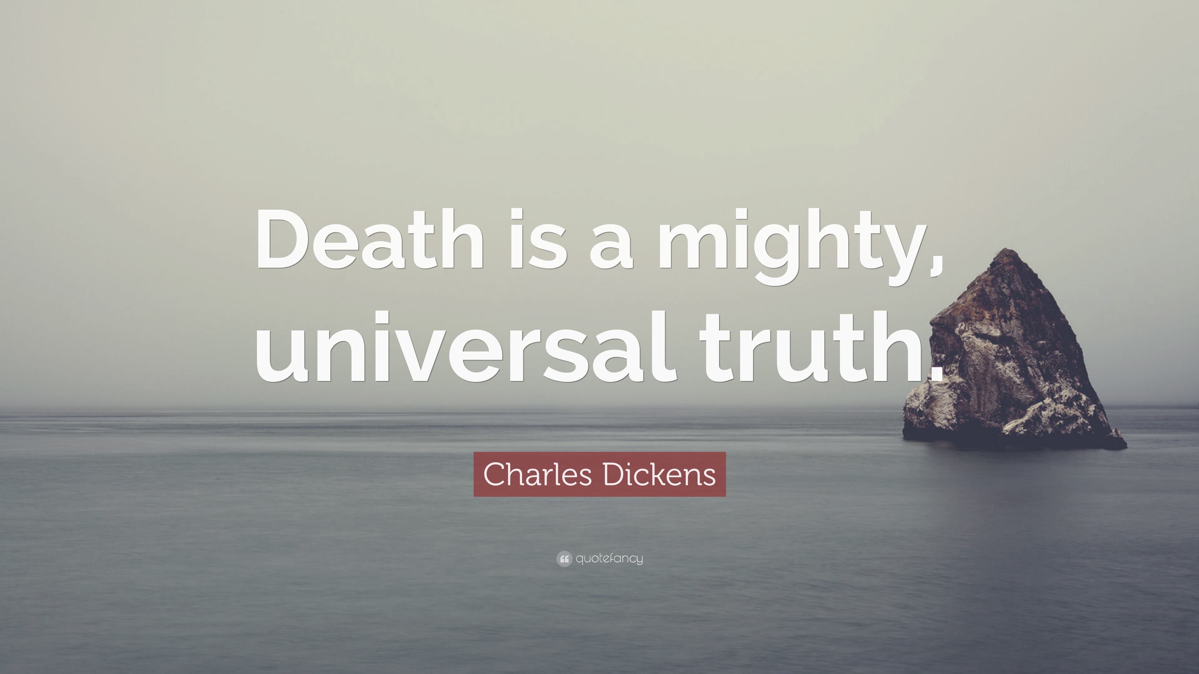 Charles Dickens Quote: “Death is a mighty, universal truth.”