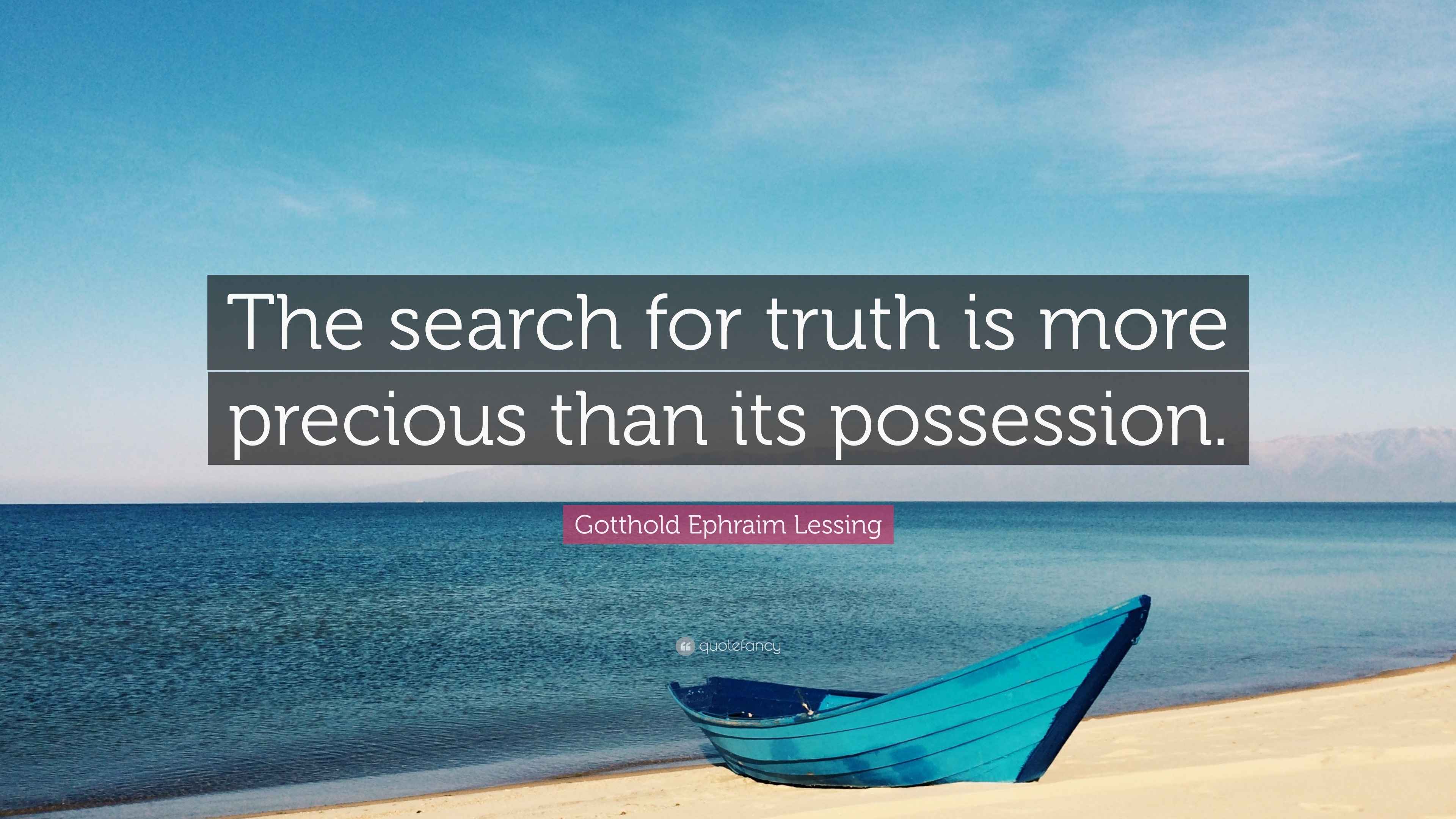 Gotthold Ephraim Lessing Quote: “The search for truth is more precious ...