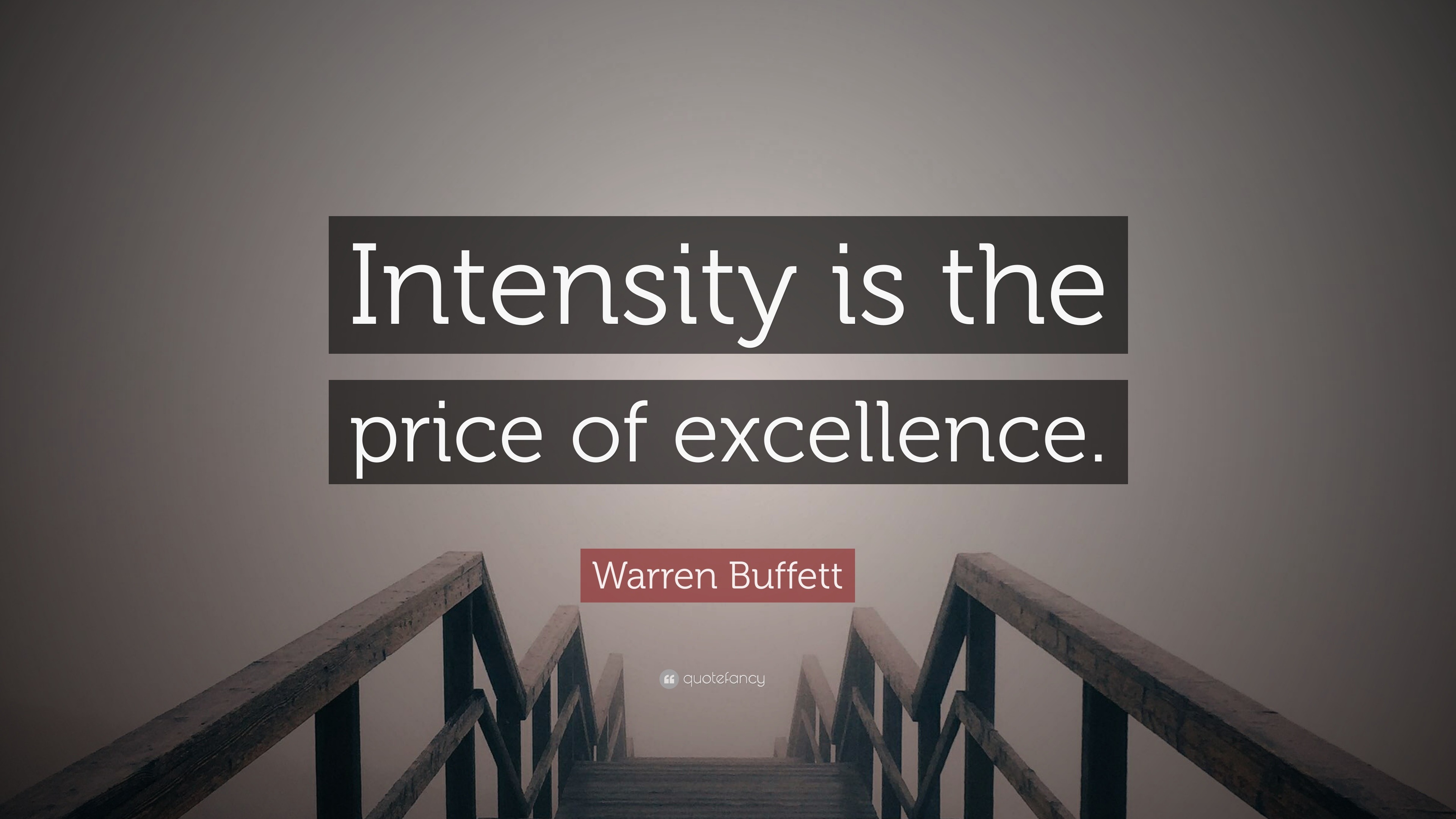 Warren Buffett Quote: “Intensity is the price of excellence.”